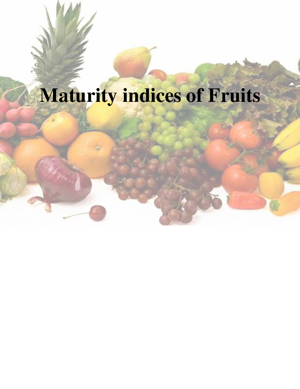 MATURITY INDICES OF FRUITS ,SKIN COLOR ,SHAPE ,OPTICAL METHODS ...