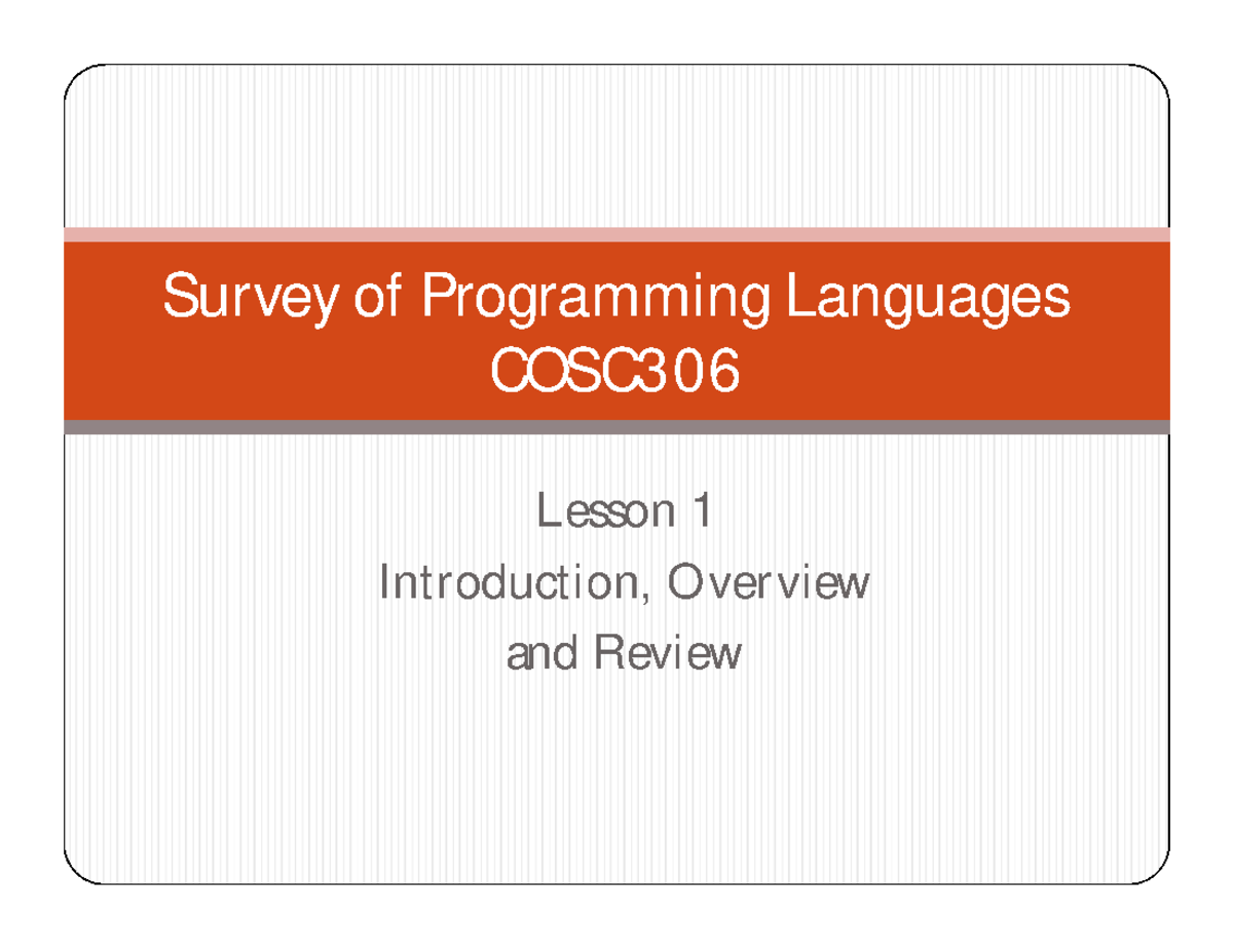 SPL Lesson 1 - Lesson 1 Introduction, O ver view and Review Survey of Programming Languages COSC ...