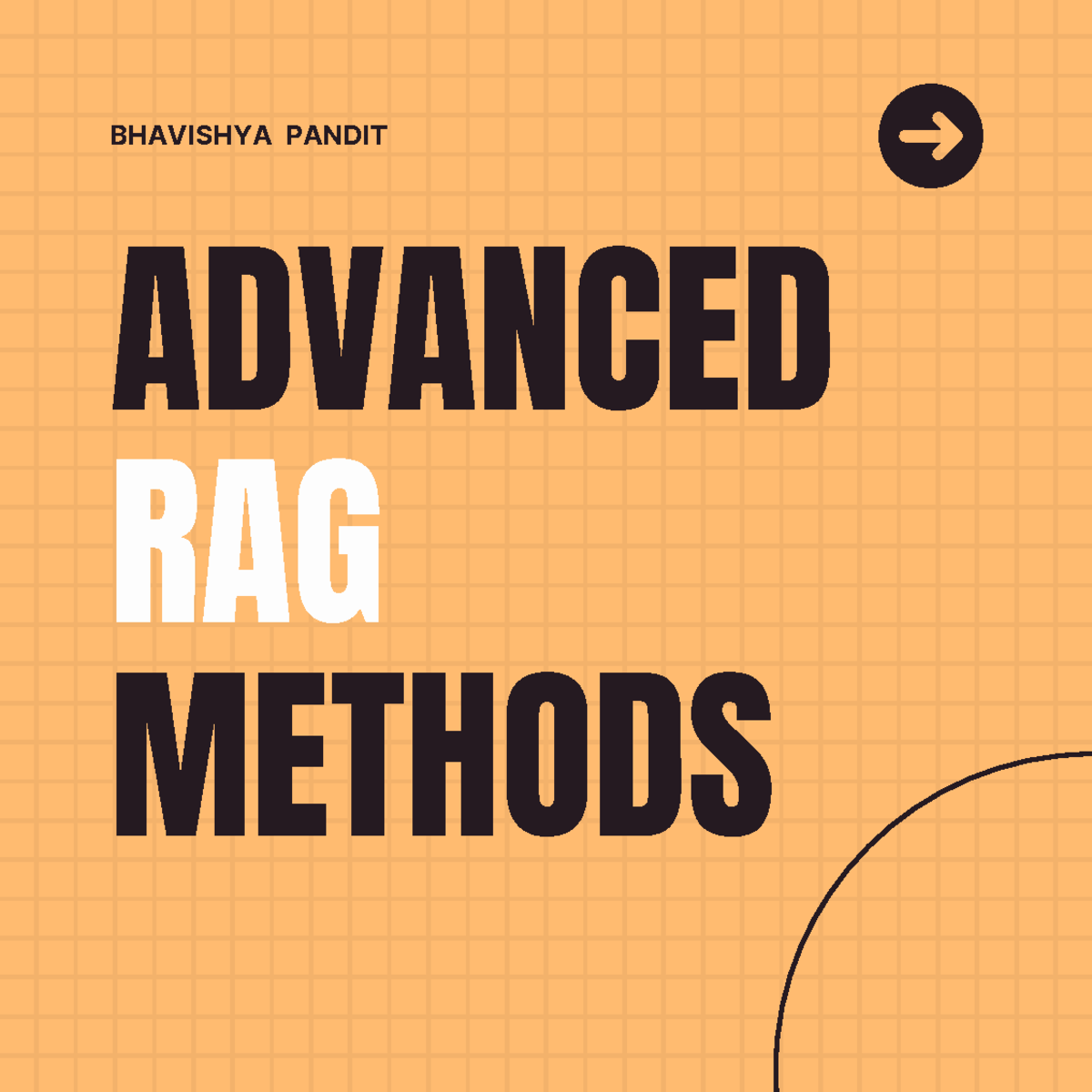 Advanced RAG methods - ADVANCED RAG METHODS BHAVISHYA PANDIT WHY RAG ...