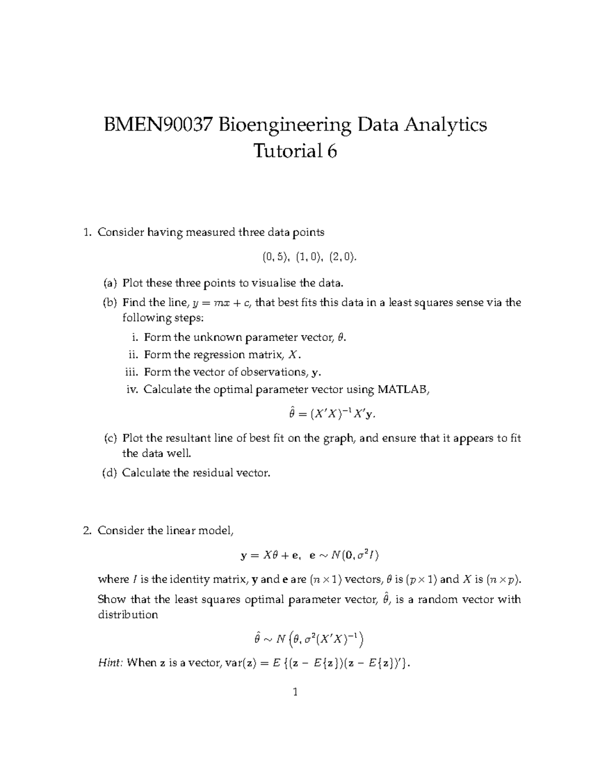 BMEN90037 Tutorial 6 - BMEN90037 Bioengineering Data Analytics Tutorial 6 Consider having ...