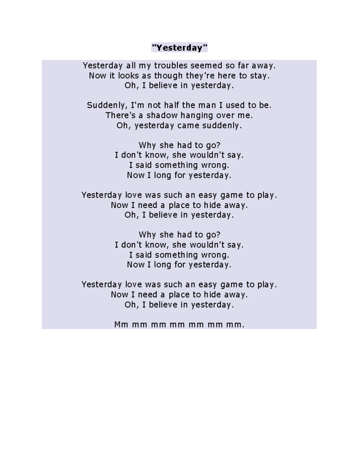Yesterday - "Yesterday" Yesterday all my troubles seemed so far away ...