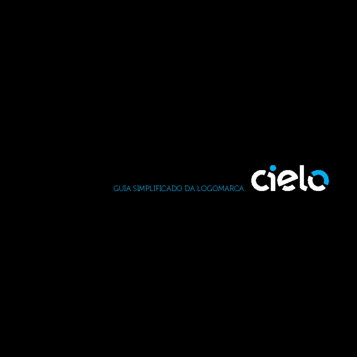 Brandbook manual de identidade cielo - GUIA SIMPLIFICADO DA LOGOMARCA Construir e consolidar a ...