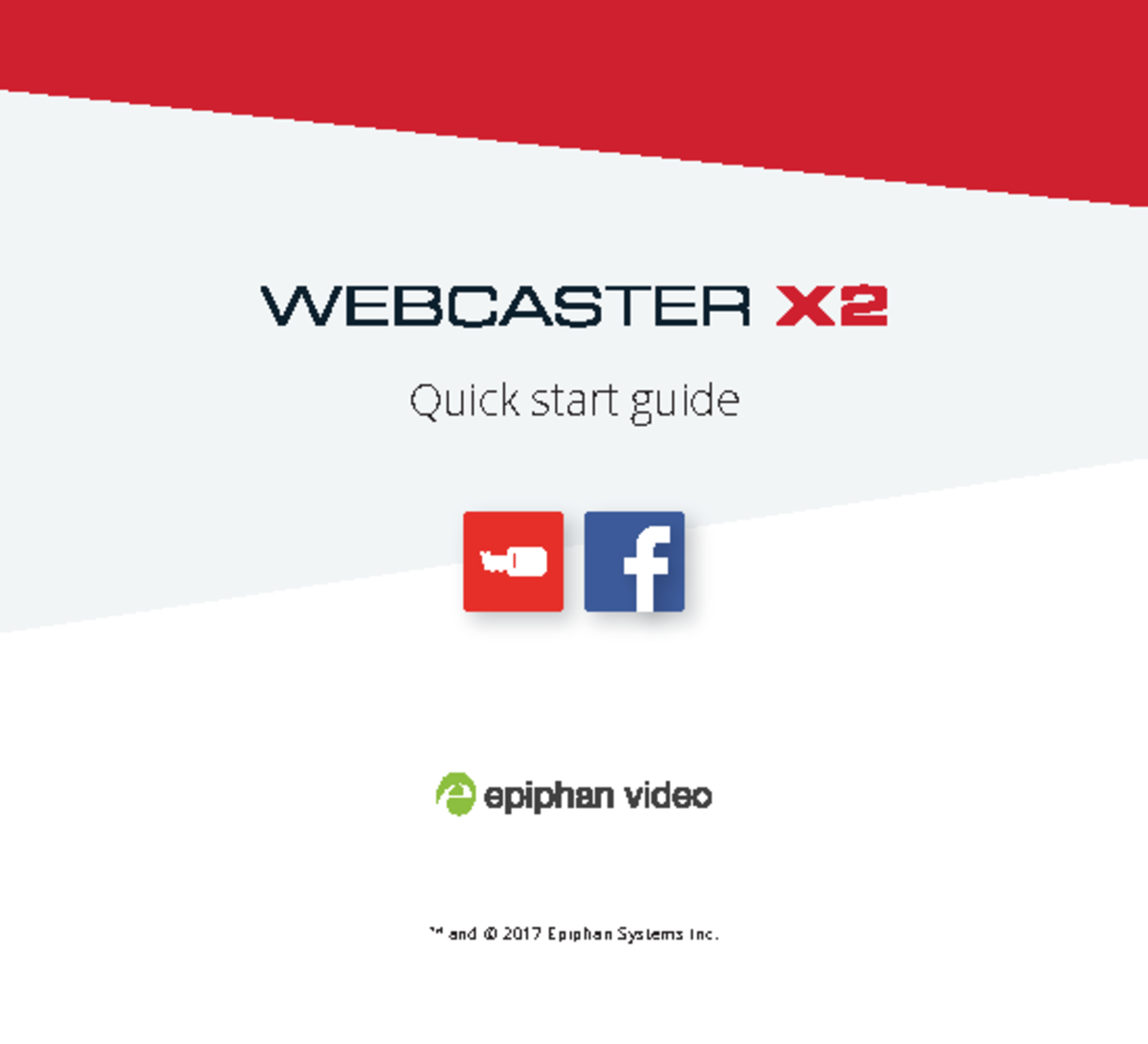 UG119-1 Webcaster-X2 Quick-start-guide - ™ and © 2017 Epiphan Systems ...