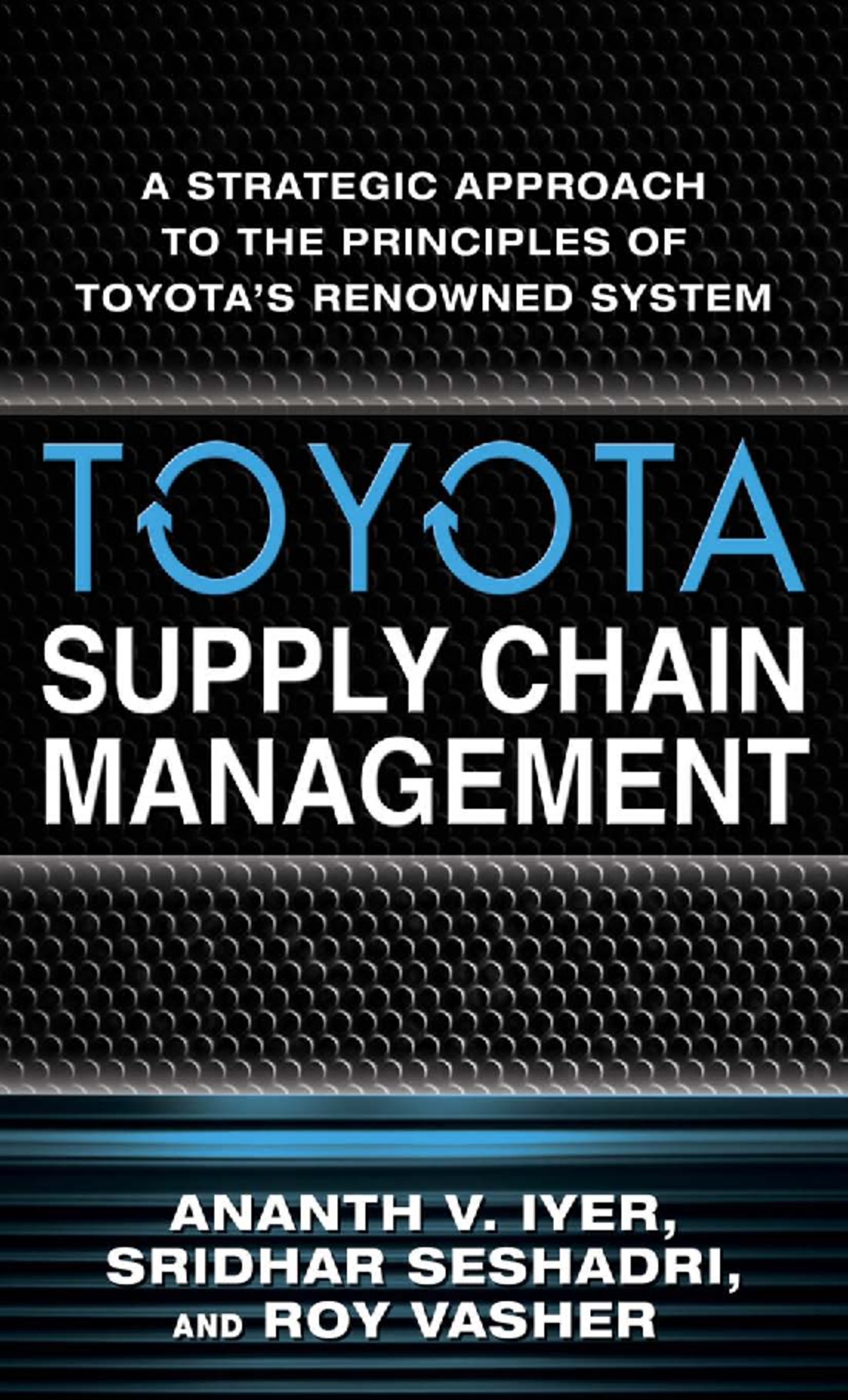 Toyota Supply Chain Management A Strategic Approach to Toyotas Renowned ...