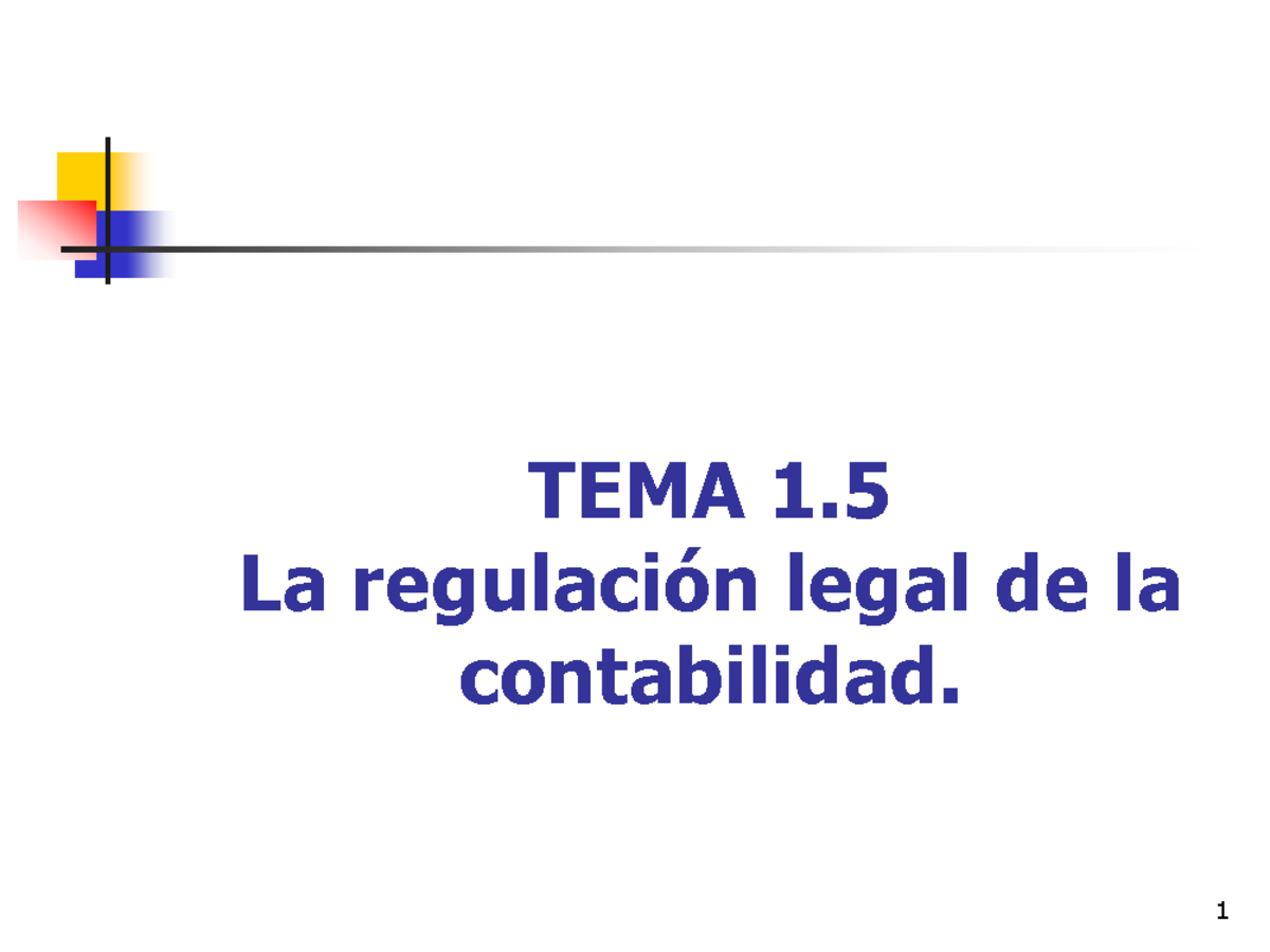 TEMA1.5. La regulación legal de la contabilidad - TEMA 1 La legal de la ...