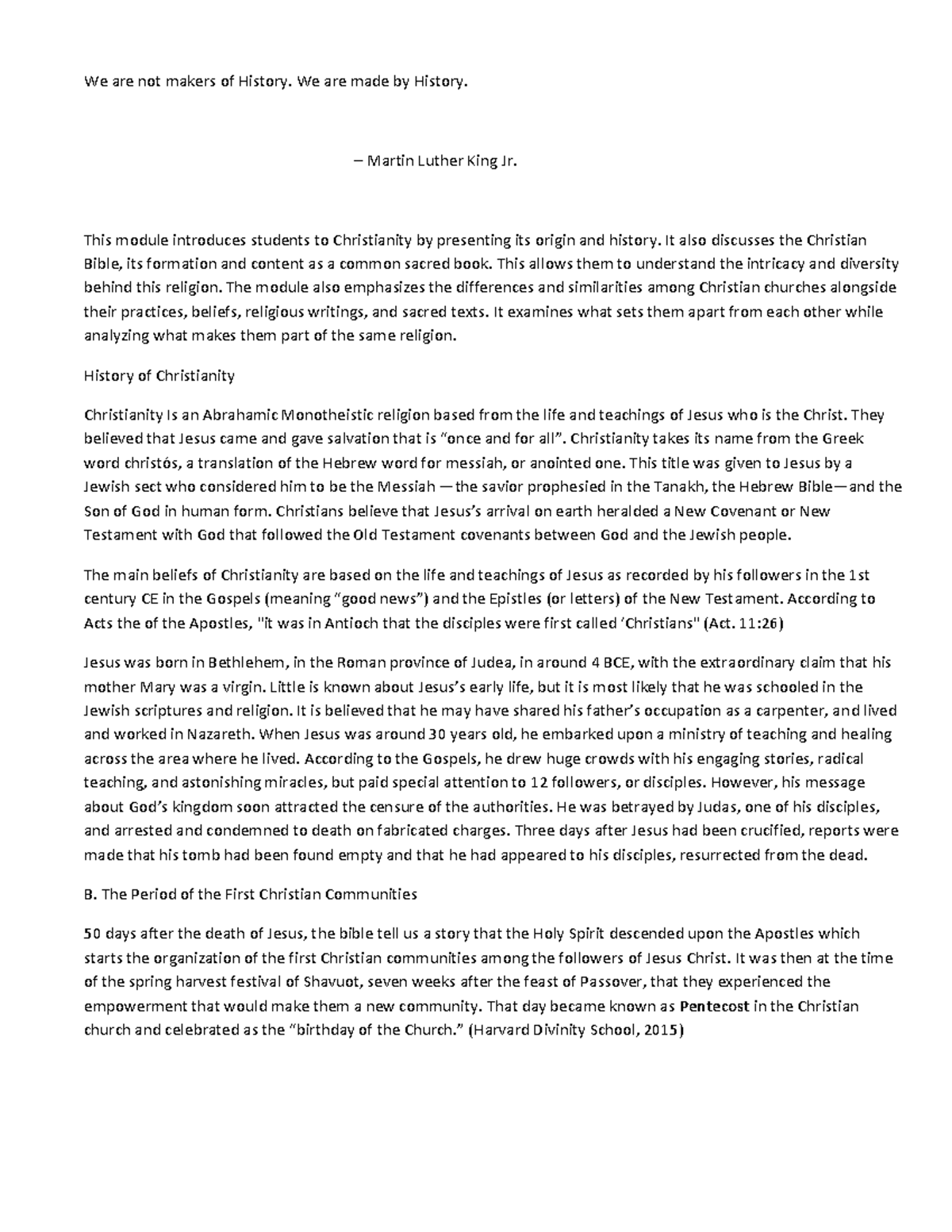 We are not makers of History - We are made by History. Martin Luther ...