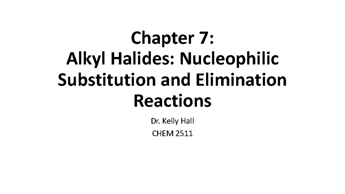 Chapter 7- Alkyl Halides: Nucleophilic Substitution and Elimination Reactions - Kelly Hall CHEM ...