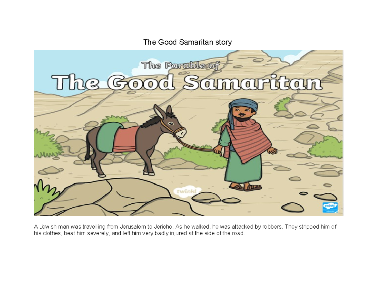 The Good Samaritan story - As he walked, he was attacked by robbers ...
