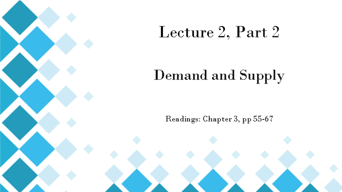 Lecture 2 Part 2 Notes PDF - Lecture 2, Part 2 Demand and Supply ...