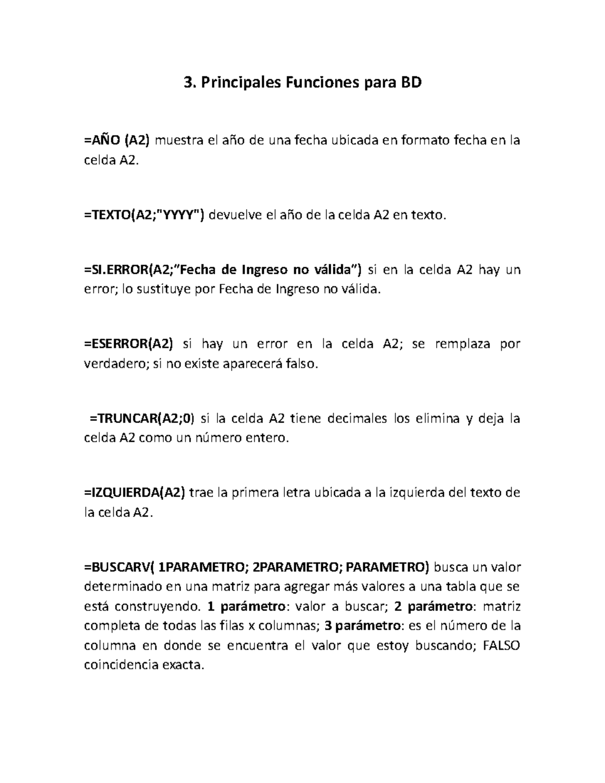 3.Principales Funciones para BD - 3. Principales Funciones para BD =AÑO (A2) muestra el año de ...