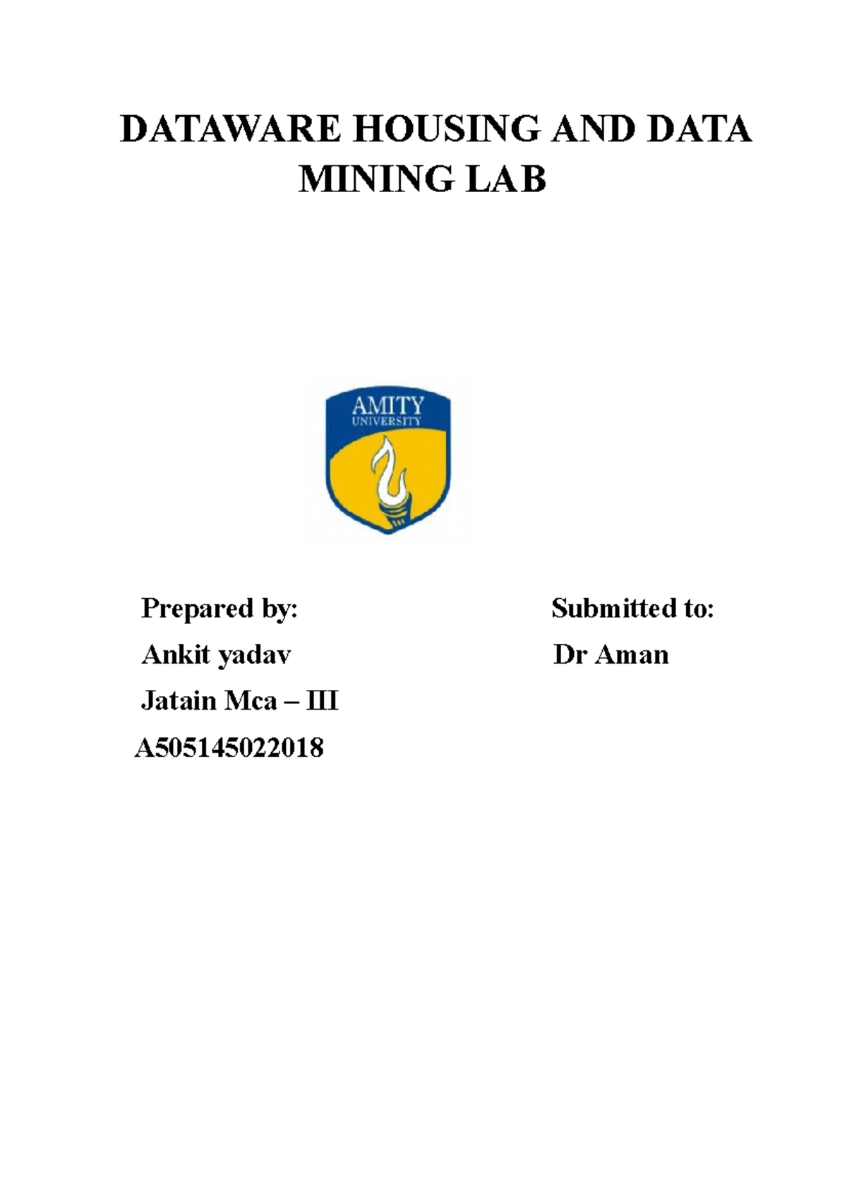 Ankit Dataware Housing and Data mining Lab - DATAWARE HOUSING AND DATA MINING LAB Prepared by ...