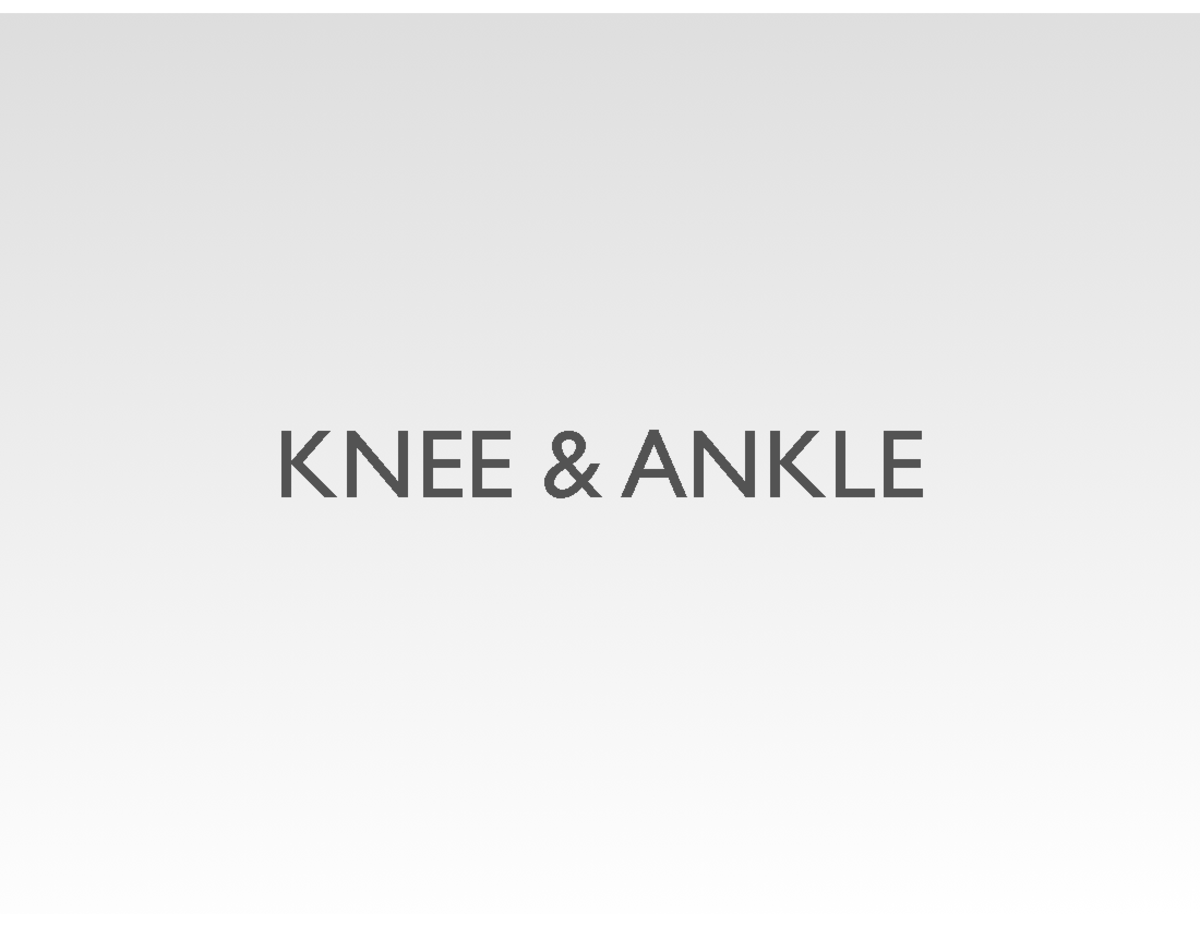 Knee Ankle - notes - KNEE & ANKLE OUTLINE • Knee Joint • Knee Ligaments ...
