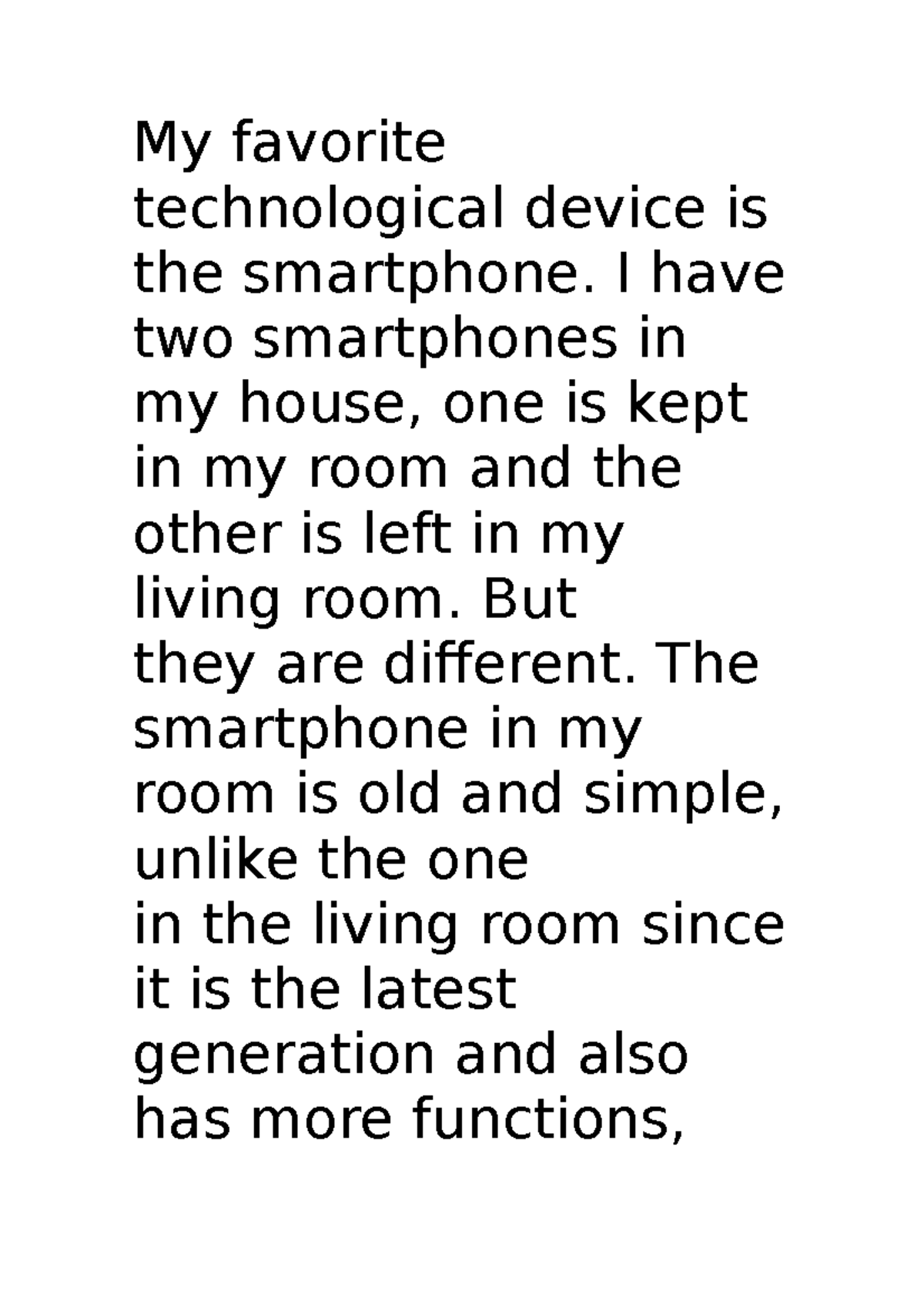 My favorite technological device is the smartphone - I have two ...