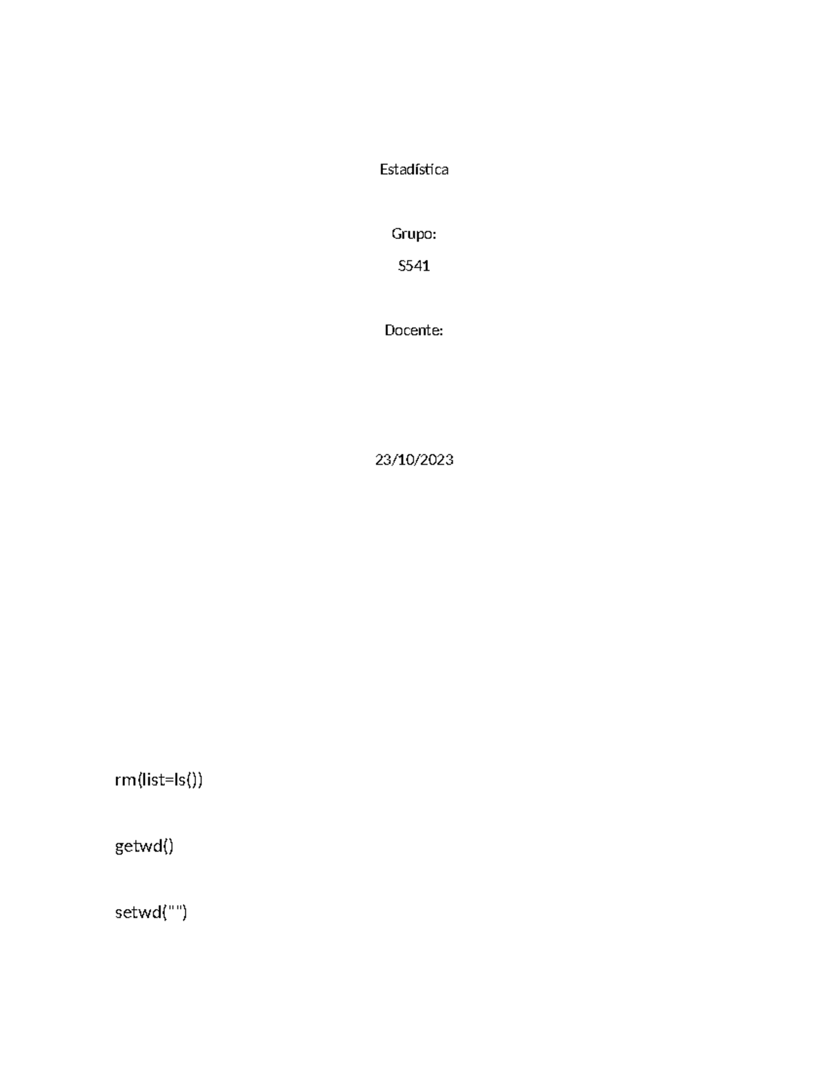 Trabajo de estadistica - Estadística Grupo: S Docente: 23/10/ rm(list=ls()) getwd() - Studocu