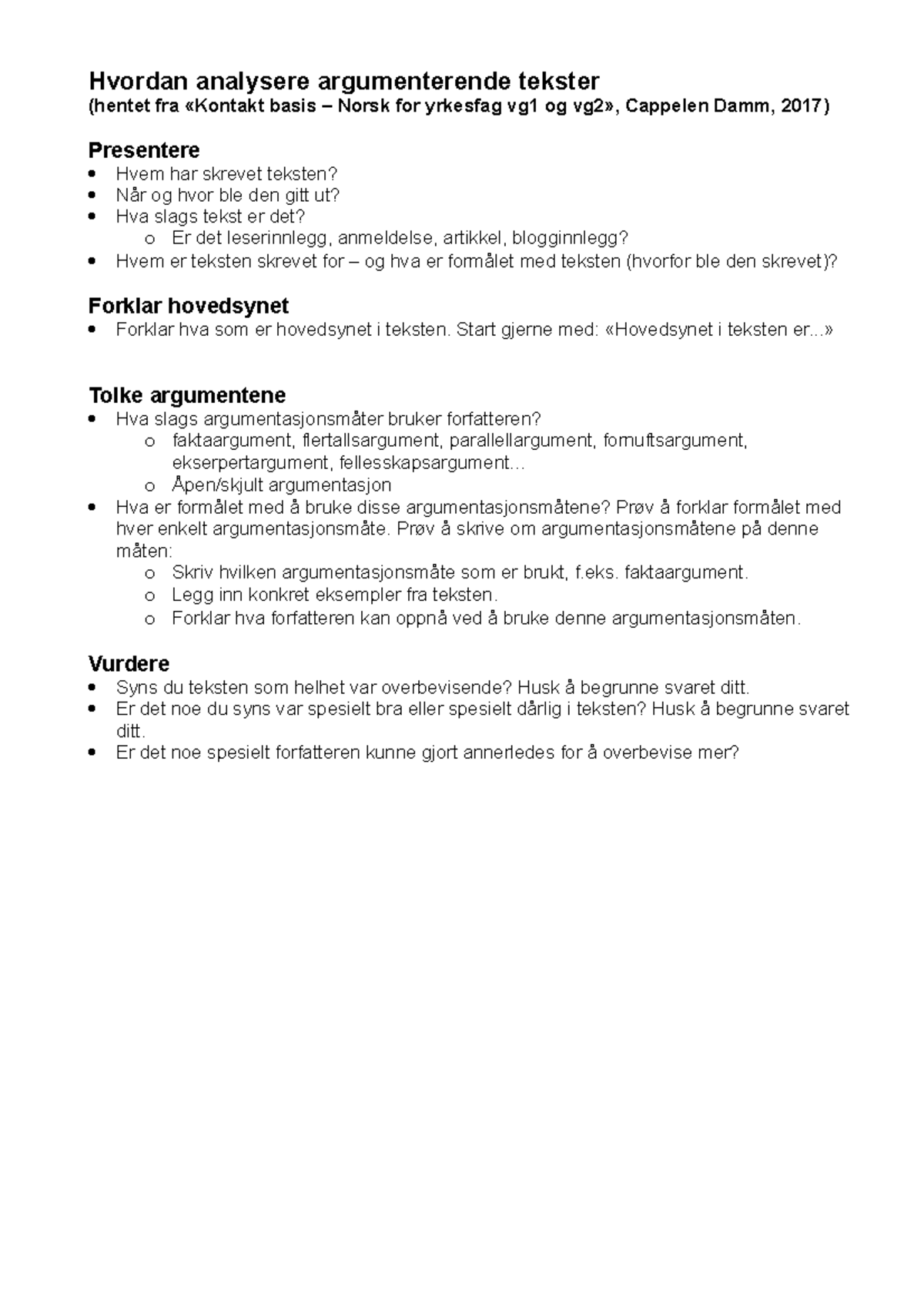 Hvordan analysere argumenterende tekster - Start gjerne med: «Hovedsynet i teksten er...» Tolke ...