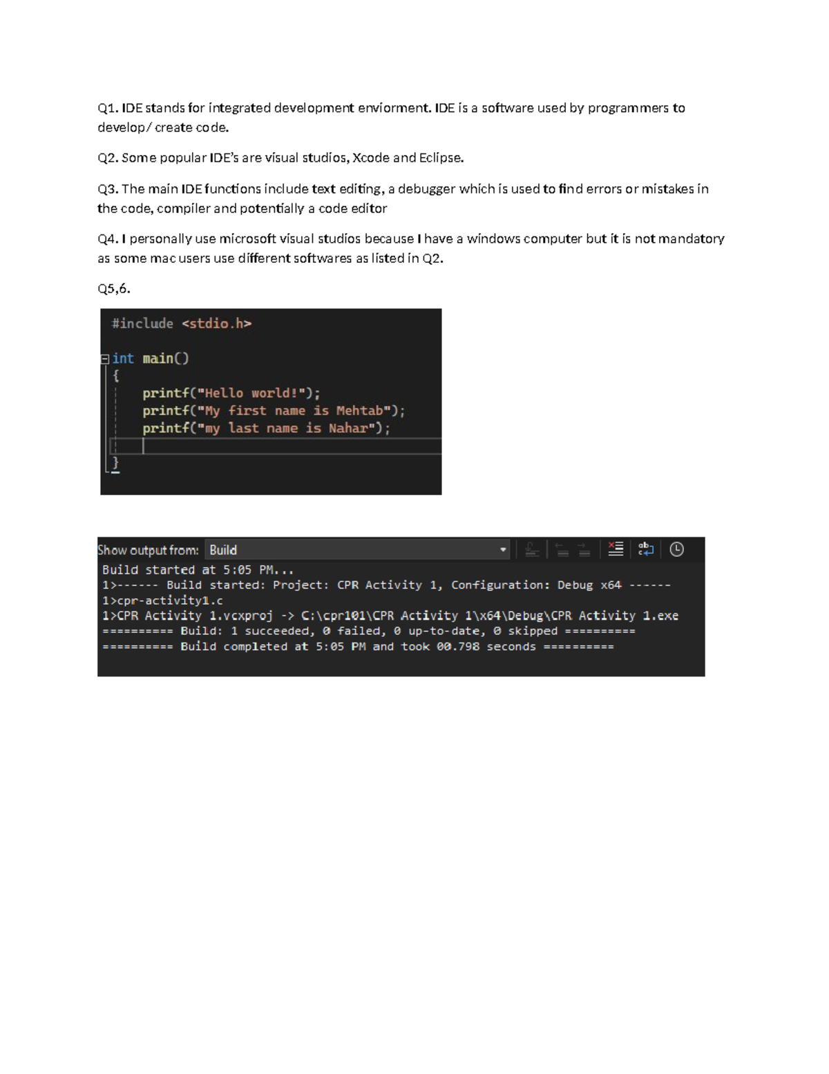 CPR101 Actvity 1 - Q1. IDE stands for integrated development enviorment. IDE is a software used ...