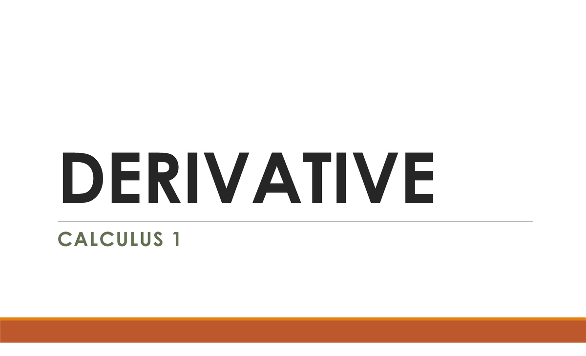 Derivative - Calculus - DERIVATIVE CALCULUS 1 X SLOPE = !"#$ !%& Y X Y ...
