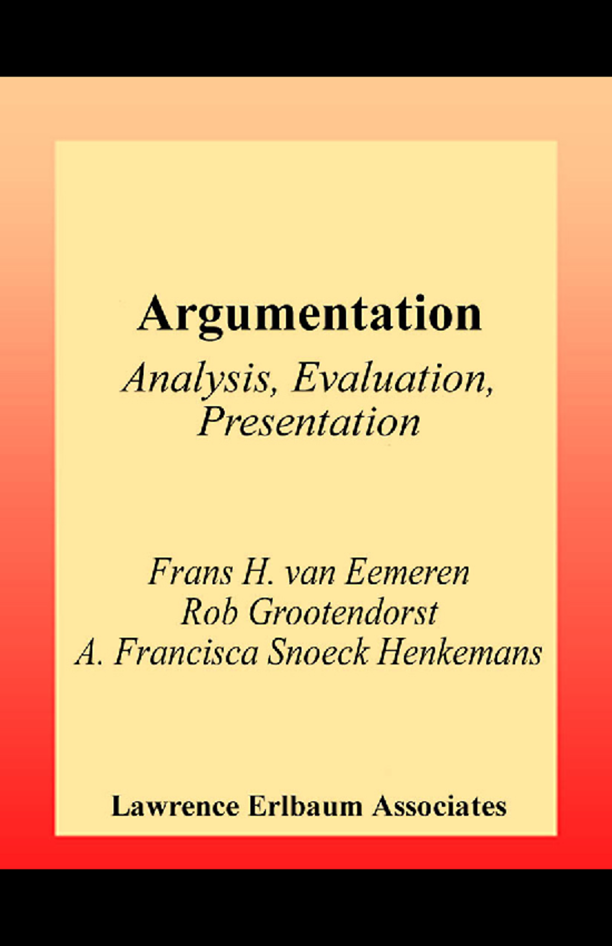 H van Eemeren y Rob Grootendorst Argumen - Argumentation Analysis, Evaluation, Presentation Q ...