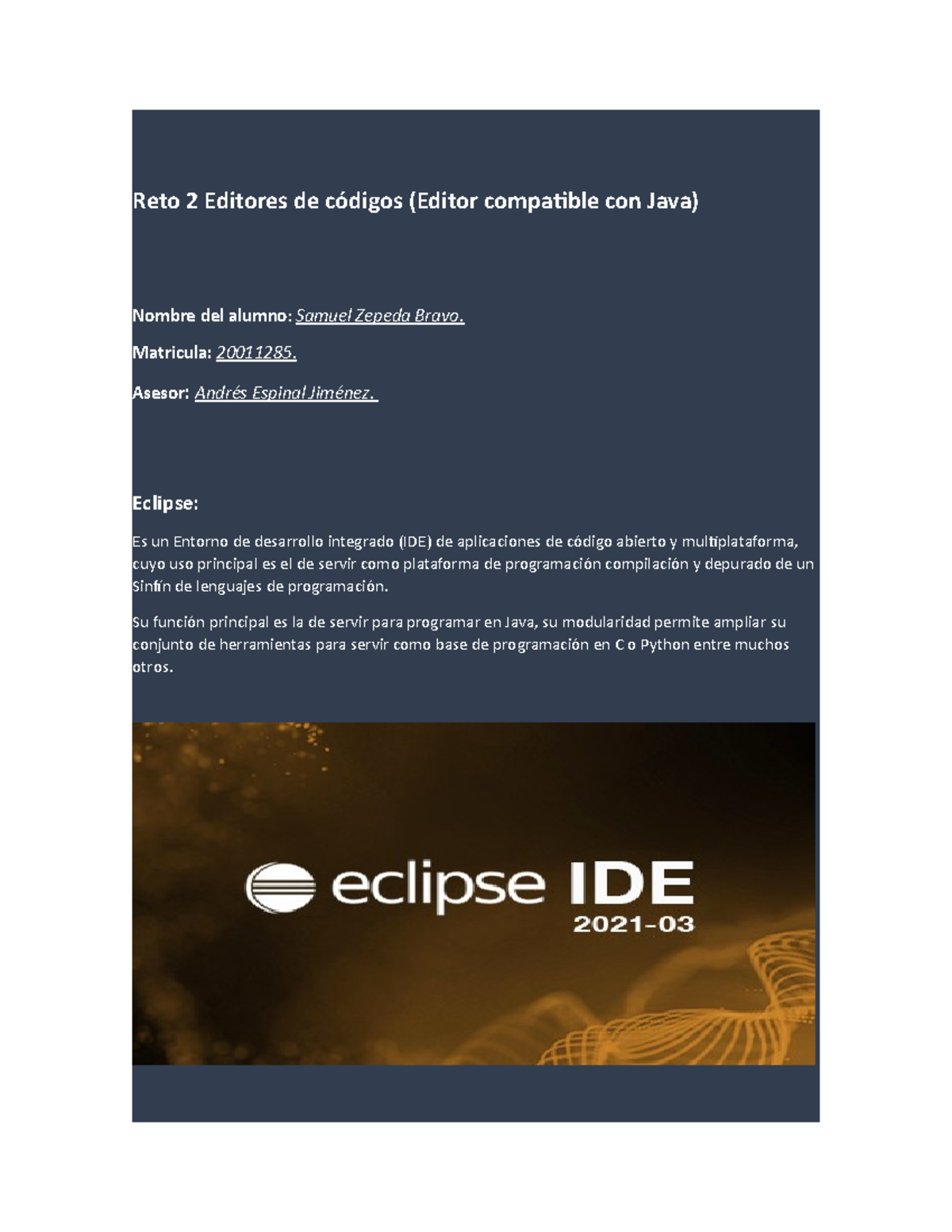 Reto 2 Editores de códigos - Matricula: 20011285. Asesor: Andrés Espinal Jiménez. Eclipse: Es un ...