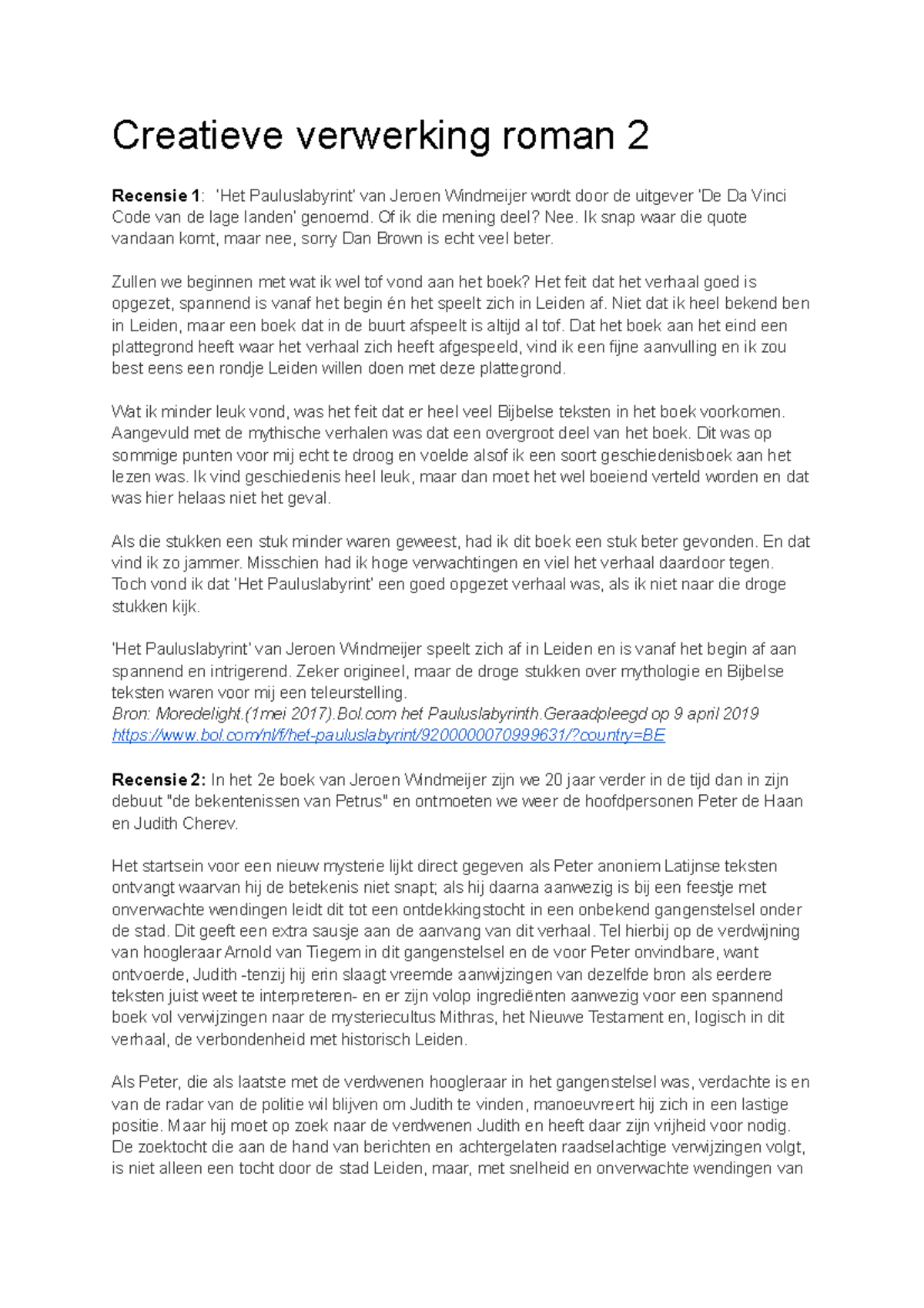 Creatieve verwerking roman 2 - Of ik die mening deel? Nee. Ik snap waar ...