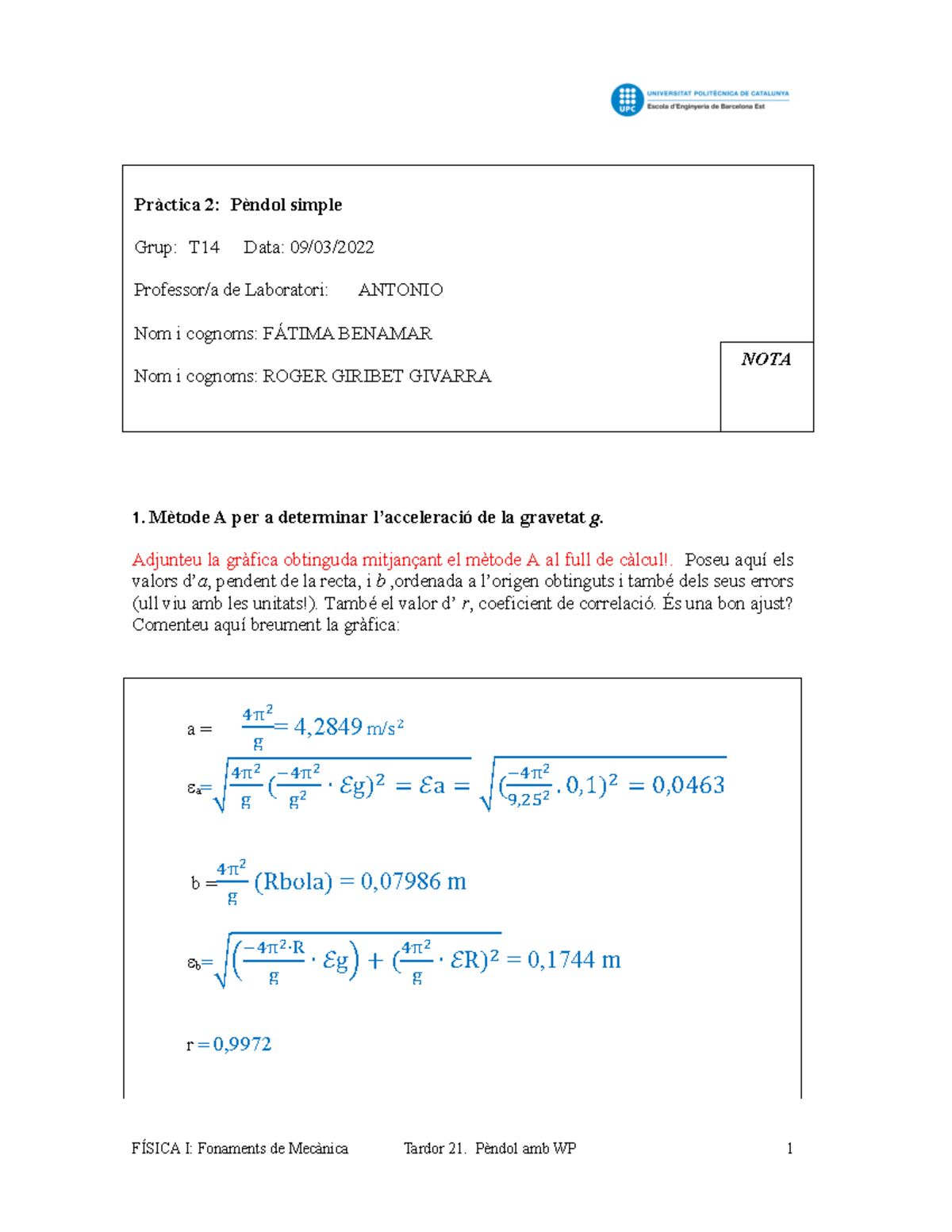 Pèndol simple T21 WP - Pràctica 2: Pèndol simple Grup: T14 Data: 09/03/ Professor/a de ...