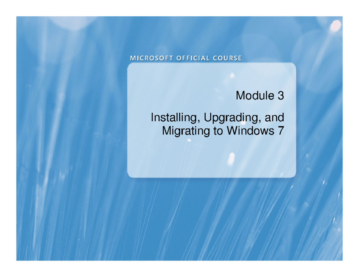 W3 Lesson 3 - Installing, Upgrading and Migrating to Windows 7 - Presentation - Module 3 ...
