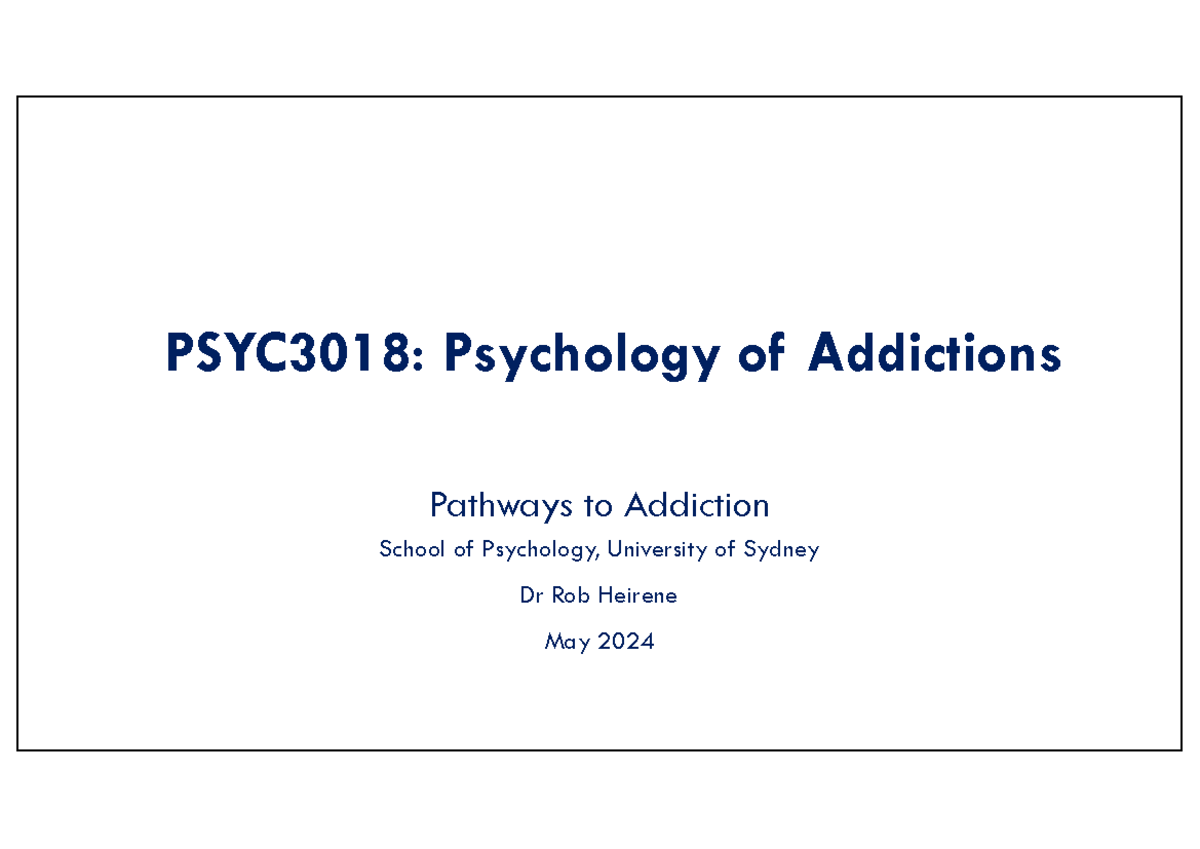 L23 - Pathways to Addiction - PSYC3018: Psychology of Addictions Pathways to Addiction School of ...