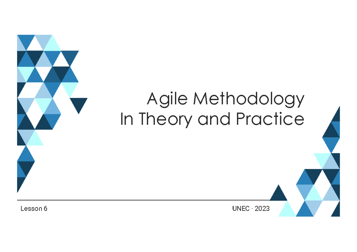 Gile - Agile Methodology In Theory and Practice Lesson 6 UNEC · 2023 About me 8 years of - Studocu