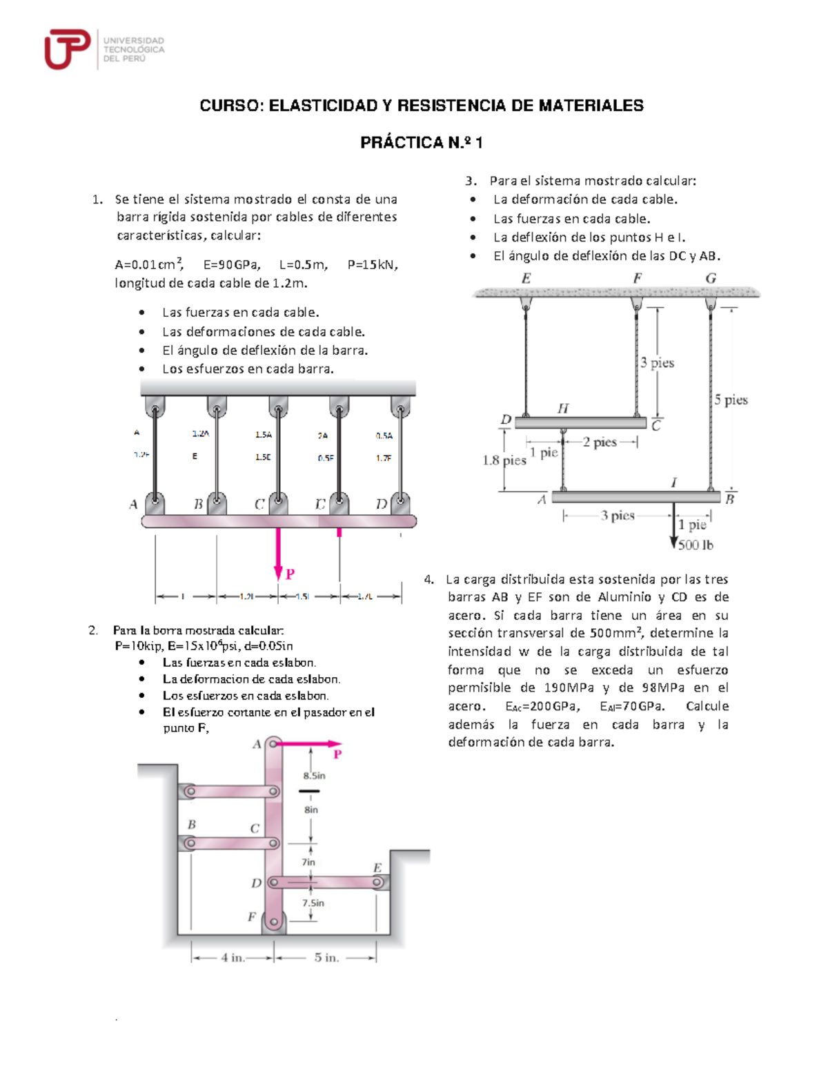 Practica 1 - . CURSO: ELASTICIDAD Y RESISTENCIA DE MATERIALES PRÁCTICA N.º 1 Se tiene el sistema ...