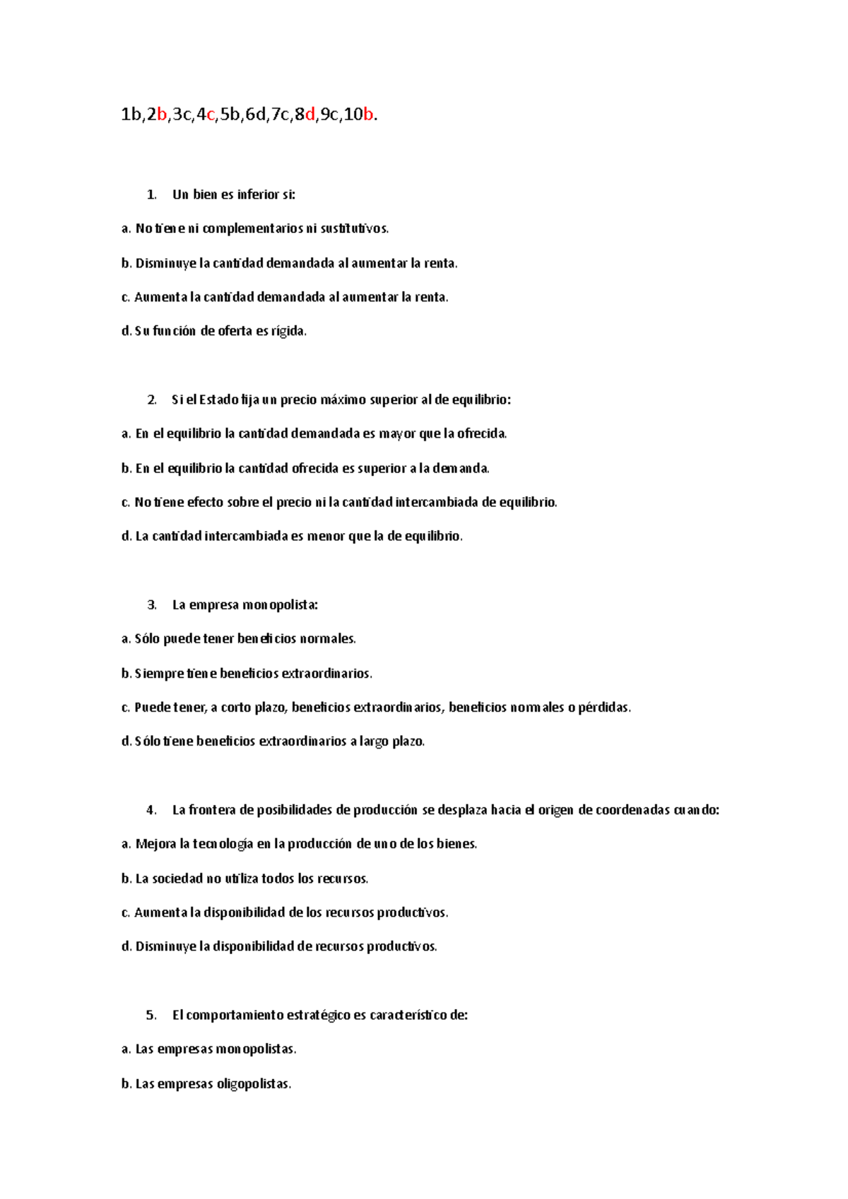 Examen 2017, preguntas y respuestas - 1b,2b,3c,4c,5b,6d,7c,8d,9c,10b. 1. Un bien es inferior si ...