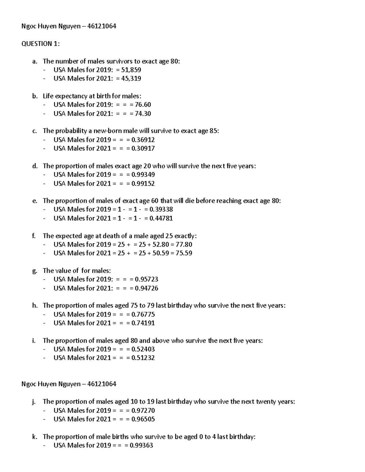 BUSA1027 assignment 1 part 2 - Ngoc Huyen Nguyen – 46121064 QUESTION 1: a. The number of males ...