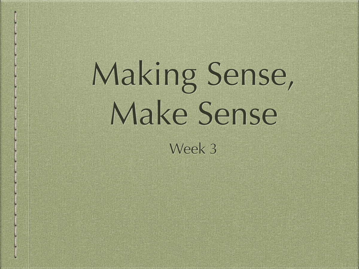 4 Making Sense (170914) - Making Sense, Make Sense Week 3 Topics more ...