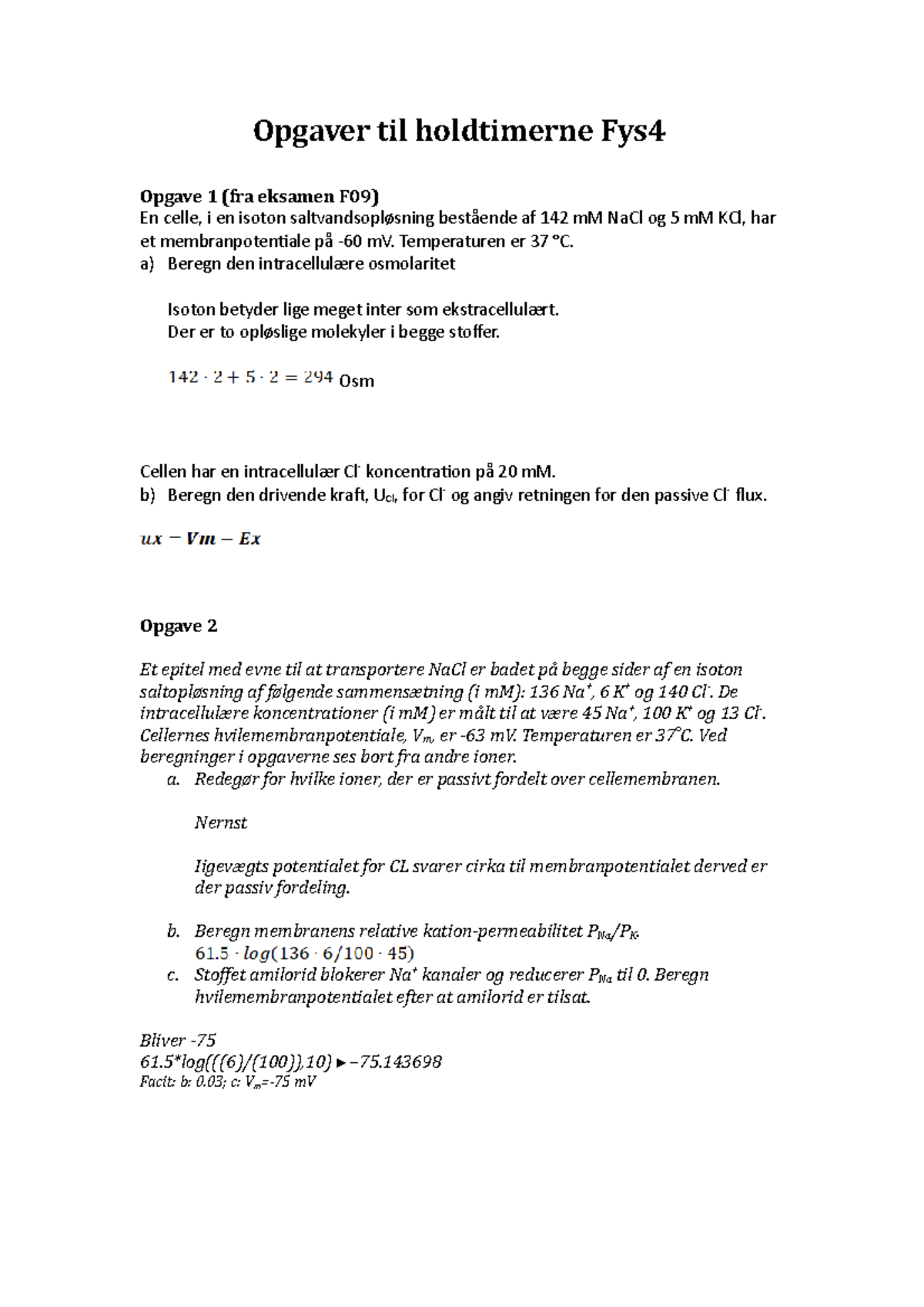 Fys4-opgaver - Holdtime - Opgaver til holdtimerne Fys Opgave 1 (fra eksamen F09) En celle, i en ...
