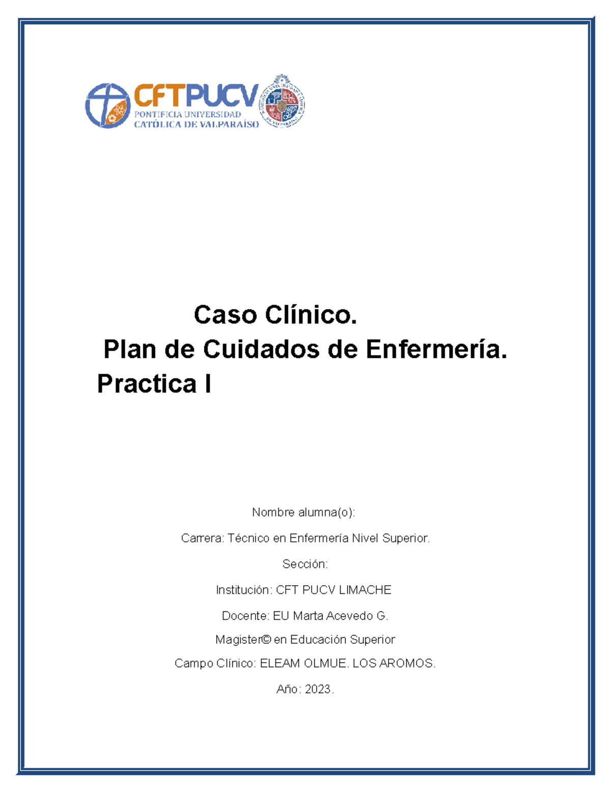 CASO Clinico Practica I CFT PUCV eleam olmue - Caso Clínico. Plan de Cuidados de Enfermería ...