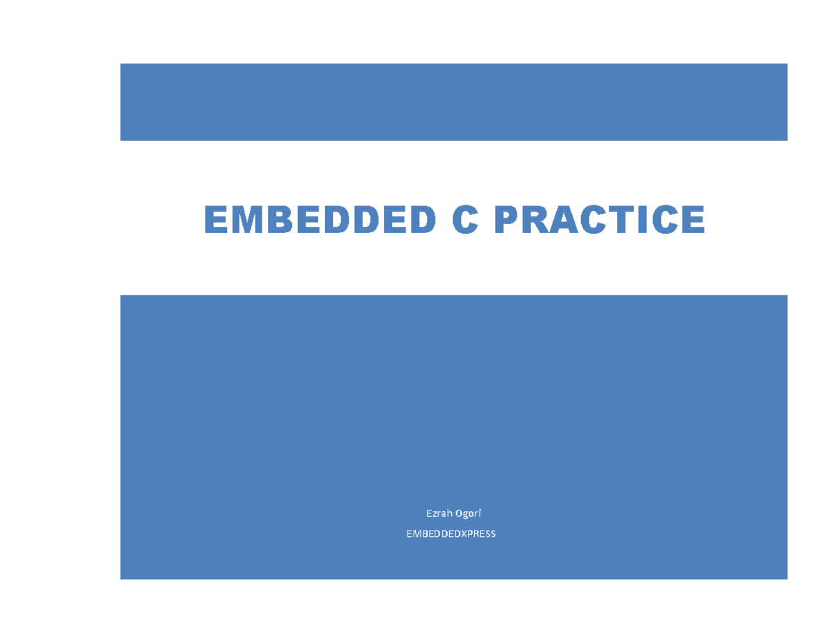 Embedded C - Ezrah Ogori EMBEDDEDXPRESS EMBEDDED C PRACTICE By Ezrah ...