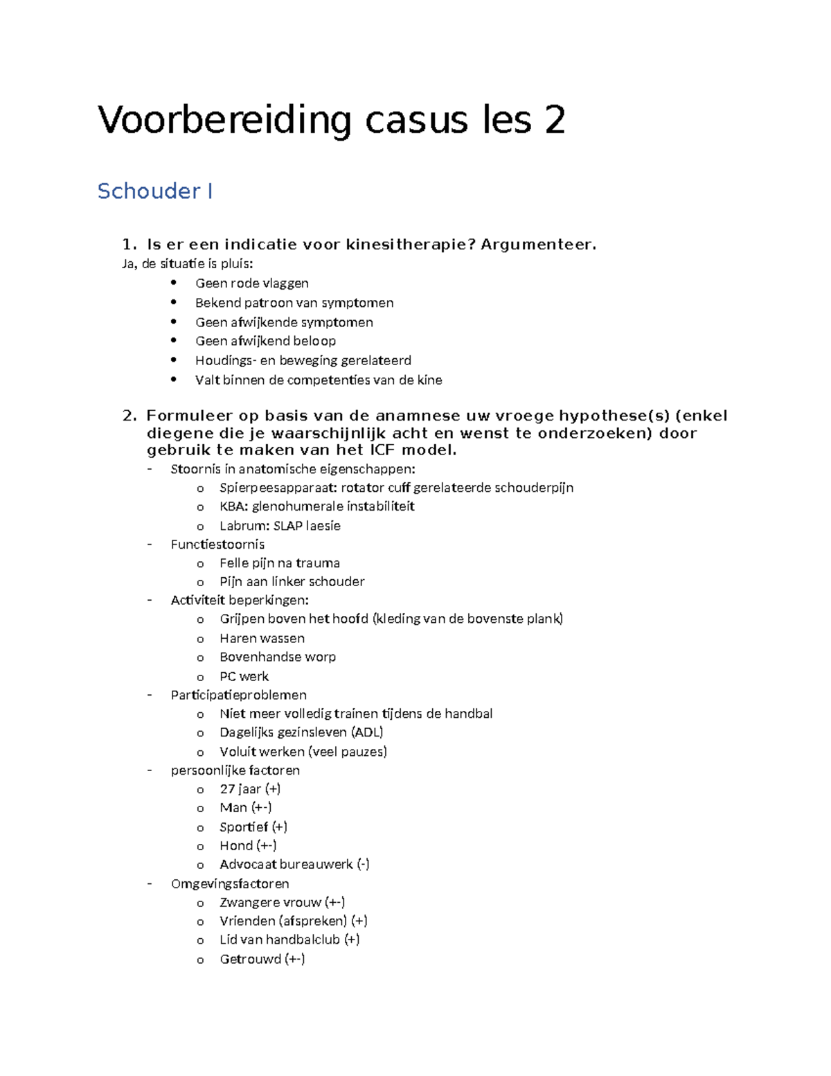 Casus 1 - Voorbereiding casus les 2 Schouder I 1. Is er een indicatie voor kinesitherapie? - Studocu
