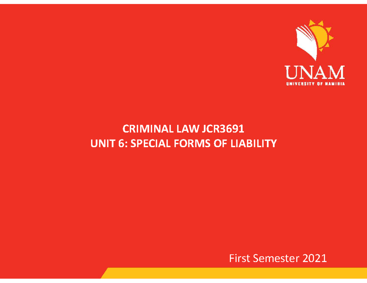 Unit 6 - notes - CRIMINAL LAW JCR UNIT 6: SPECIAL FORMS OF LIABILITY ...