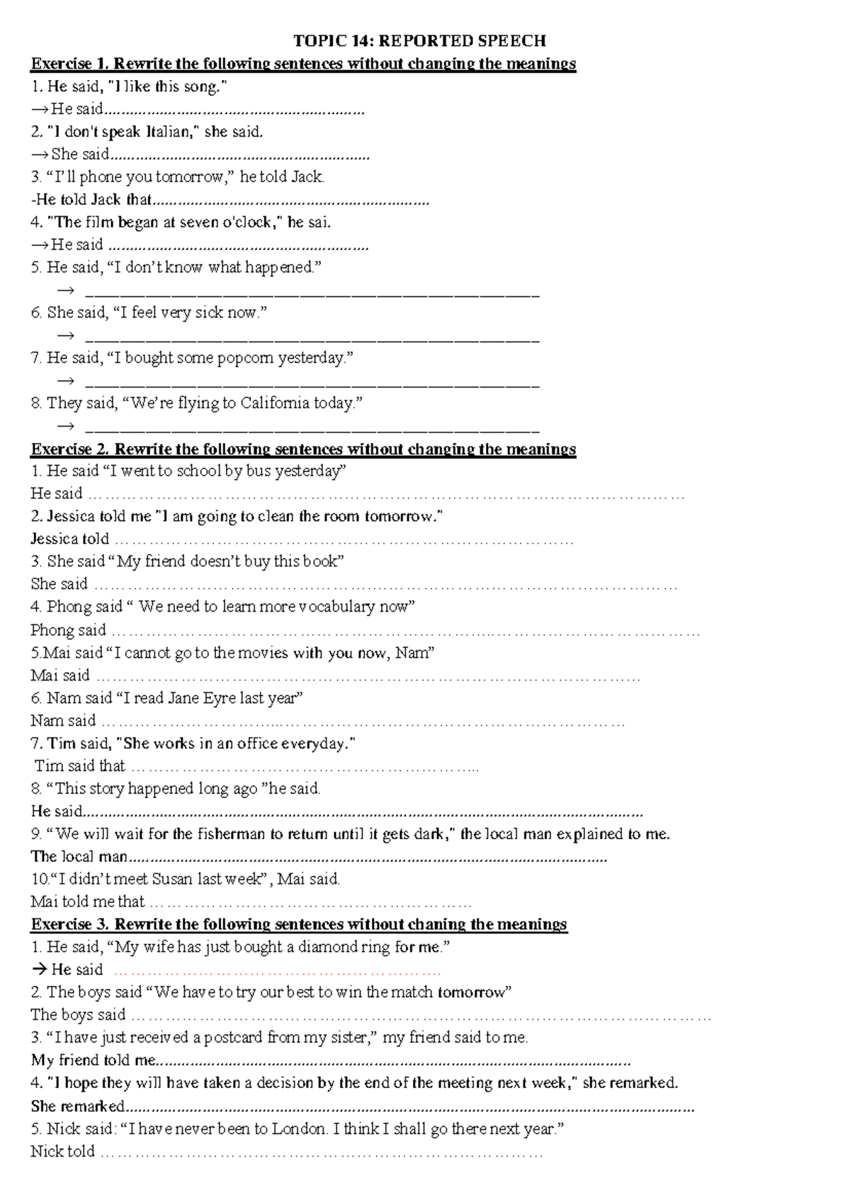 Reported speech bt 2 - hihi - TOPIC 14: REPORTED SPEECH Exercise 1. Rewrite the following ...