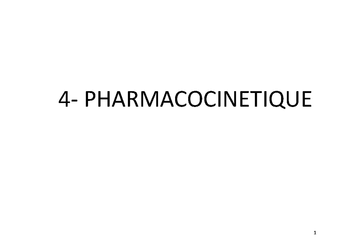 Pharmaco Gen Chap4 Part2 BW - 4-PHARMACOCINETIQUE 4- PHARMACOCINETIQUE Introduction A bsorption ...