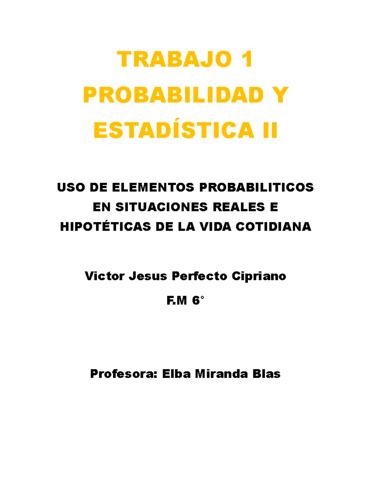 Proyecto probabilidad y estadística Victor - TRABAJO 1 PROBABILIDAD Y ESTADÍSTICA II USO DE ...