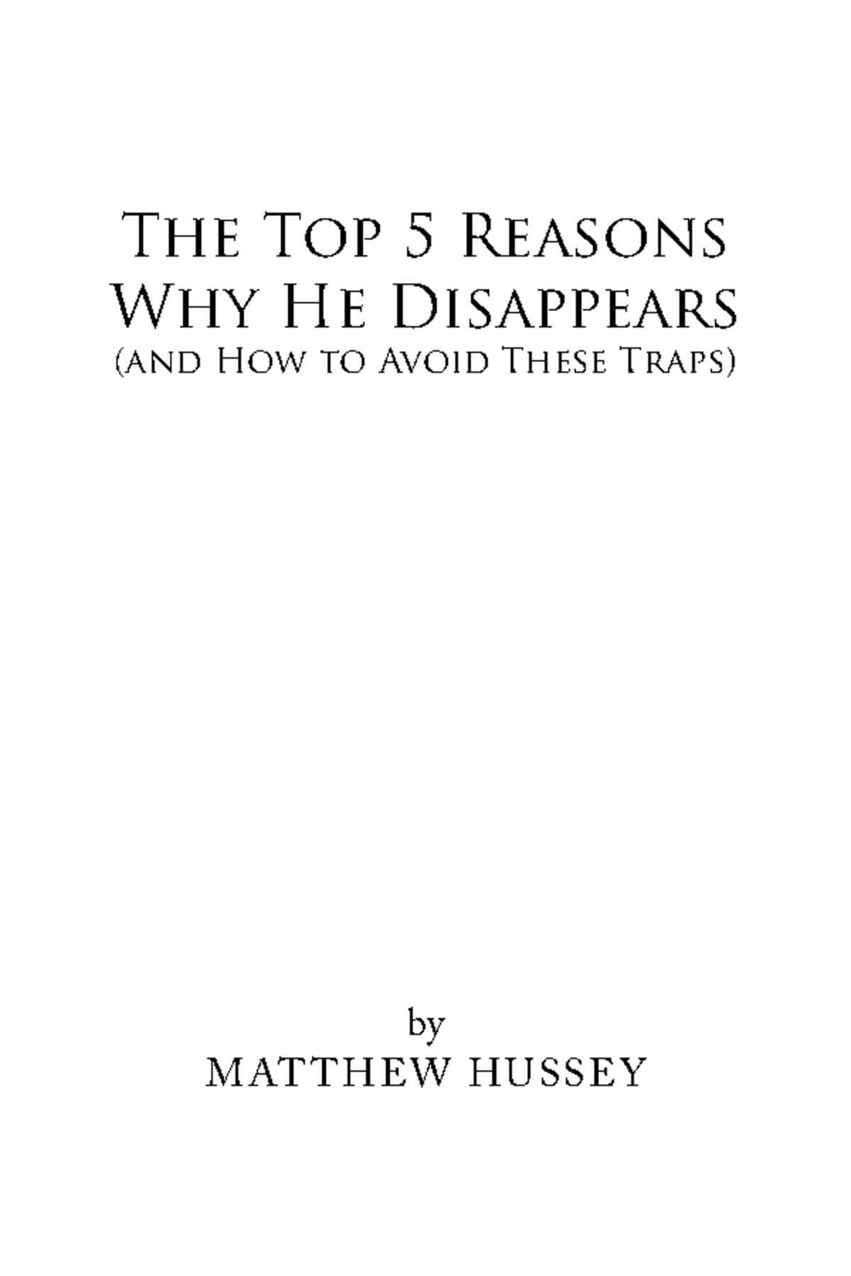 Why men disappear-matthew-hussey - The Top 5 Reasons Why He Disappears ...