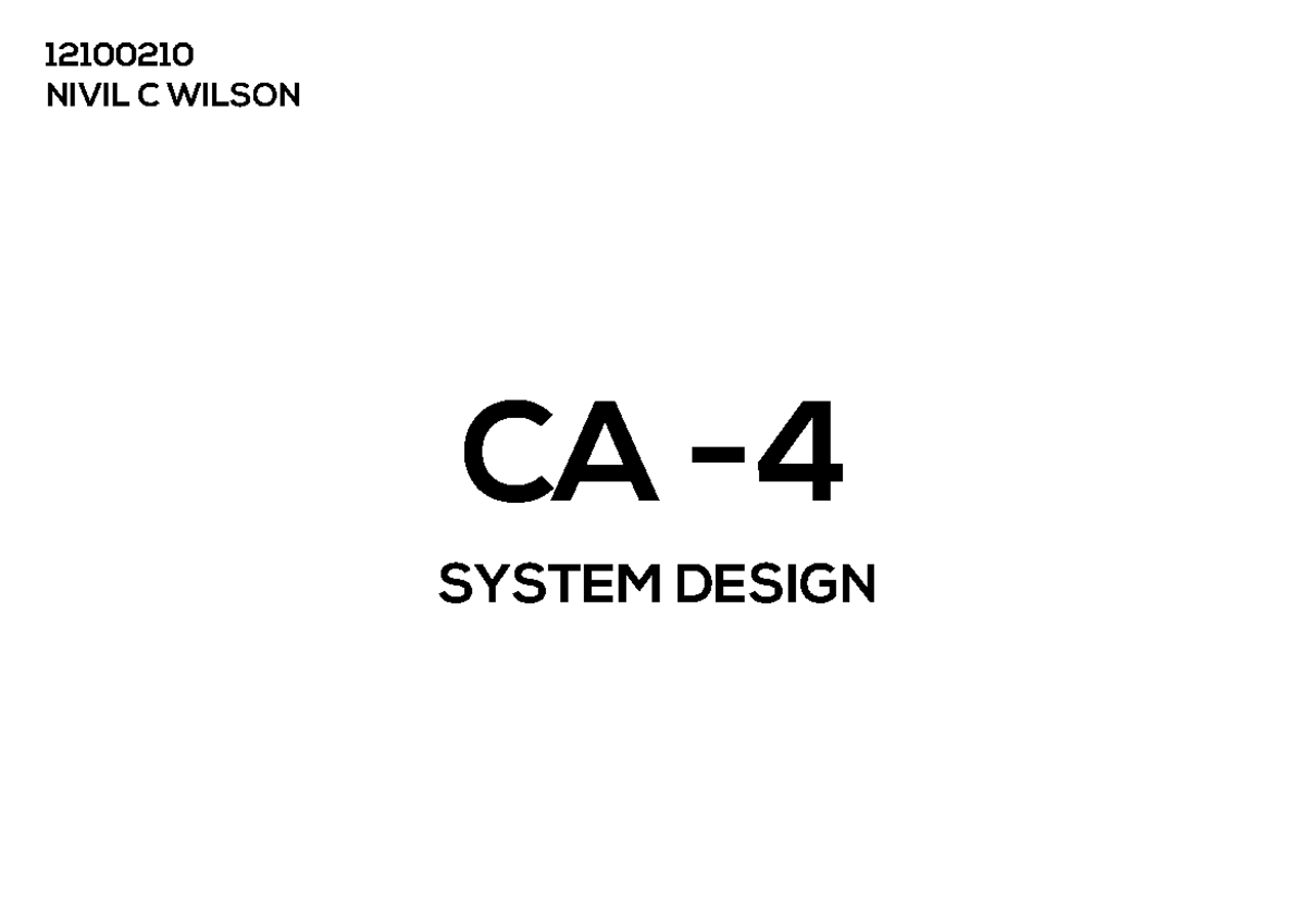 CA4 - lecture notes - Geography - CA - SYSTEM DESIGN 12100210 NIVIL C ...