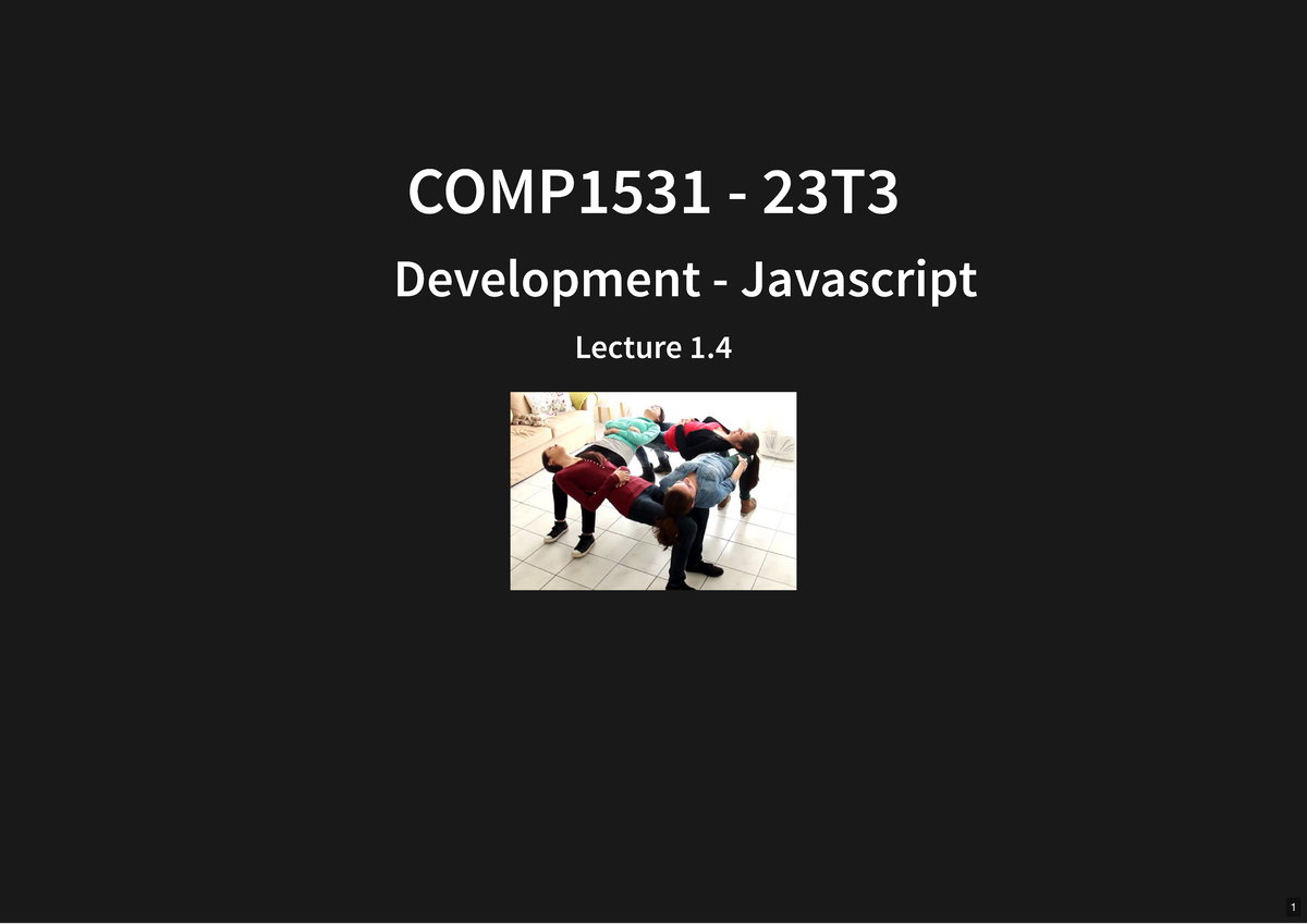 1 - Q34FQ34FQ - COMP1531 - 23T 🛠 Development - Javascript Lecture 1. In This Lecture Why? 🤔 ...