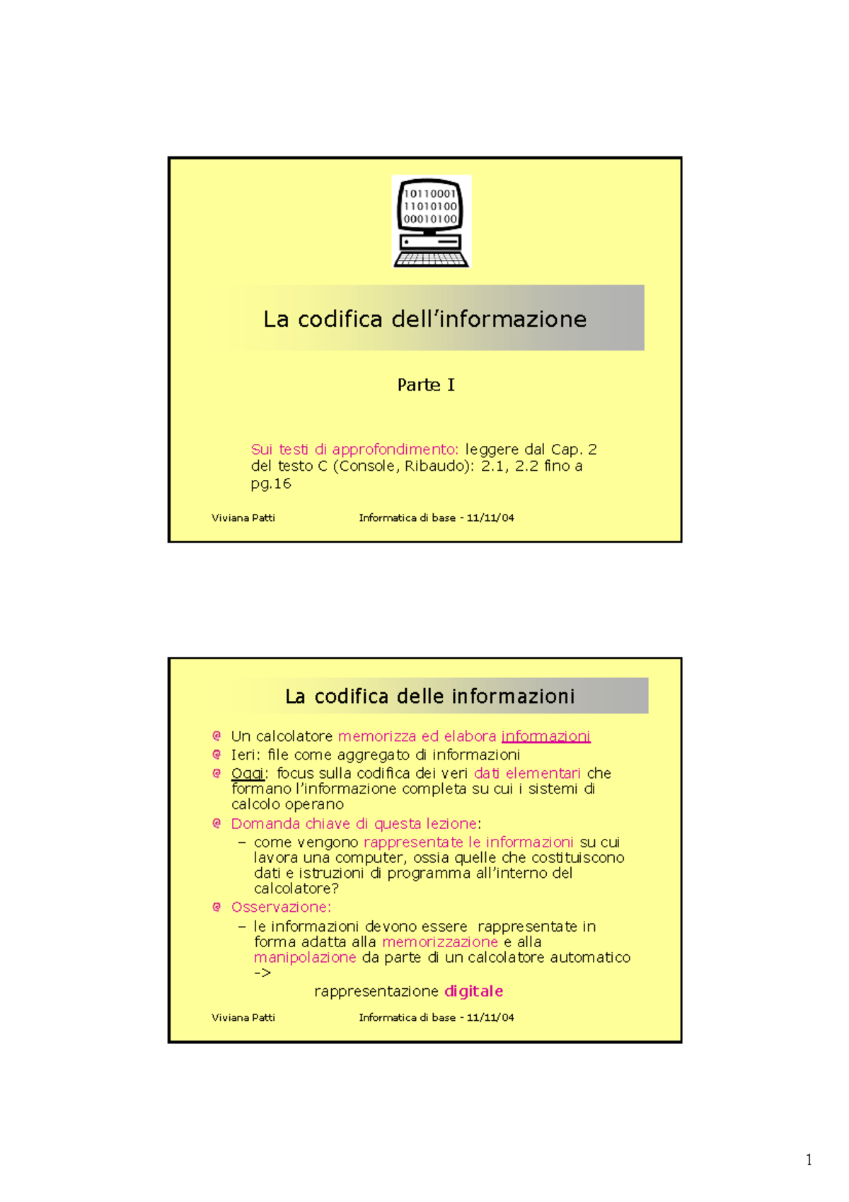 2 - La codifica dell’informazione - Viviana Patti Informatica di base - 11/11/ La codifica - Studocu