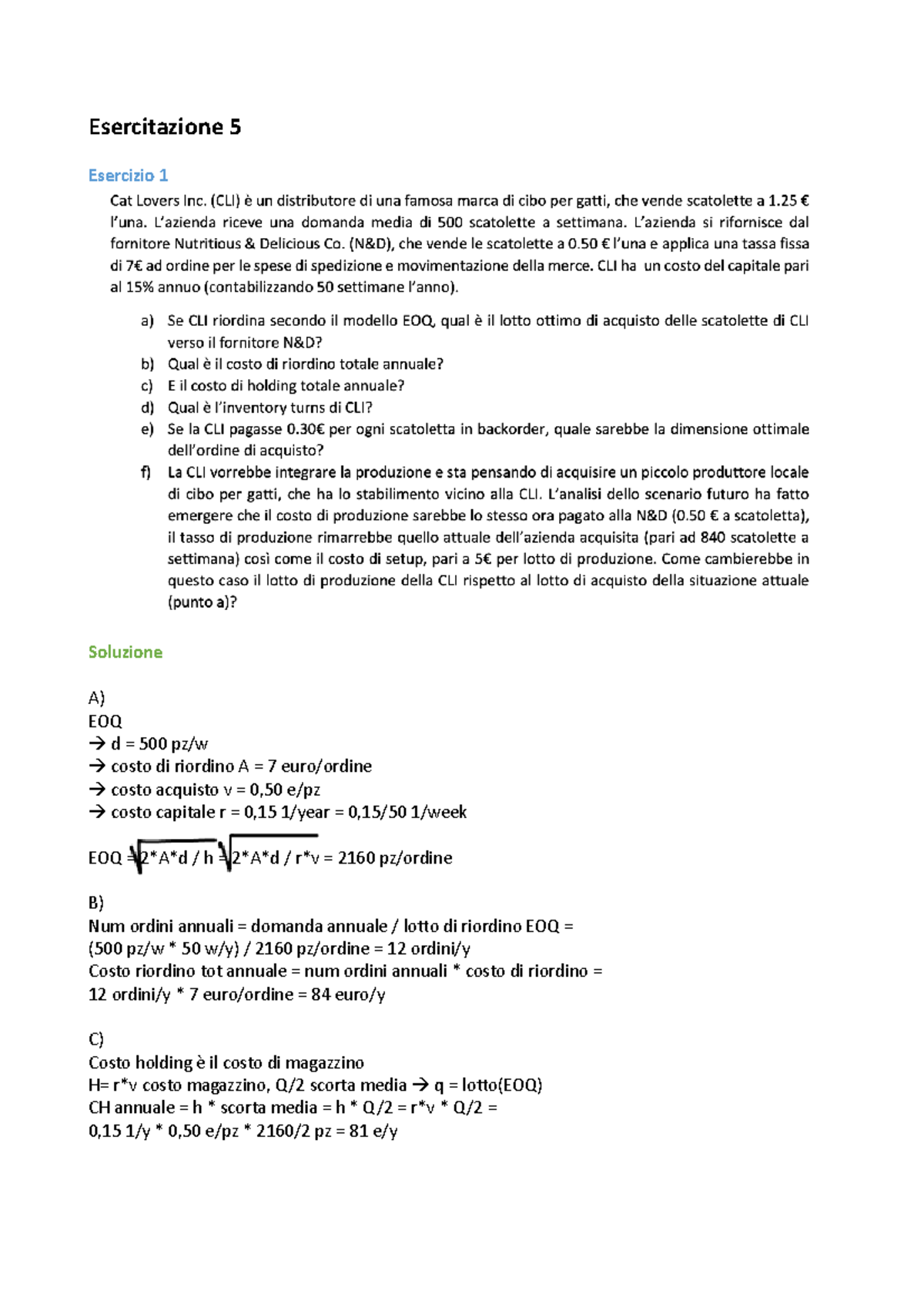 Esercitazione 5 - Esercizi con EOQ - Esercitazione 5 Esercizio 1 Soluzione A) EOQ d = 500 pz/w ...