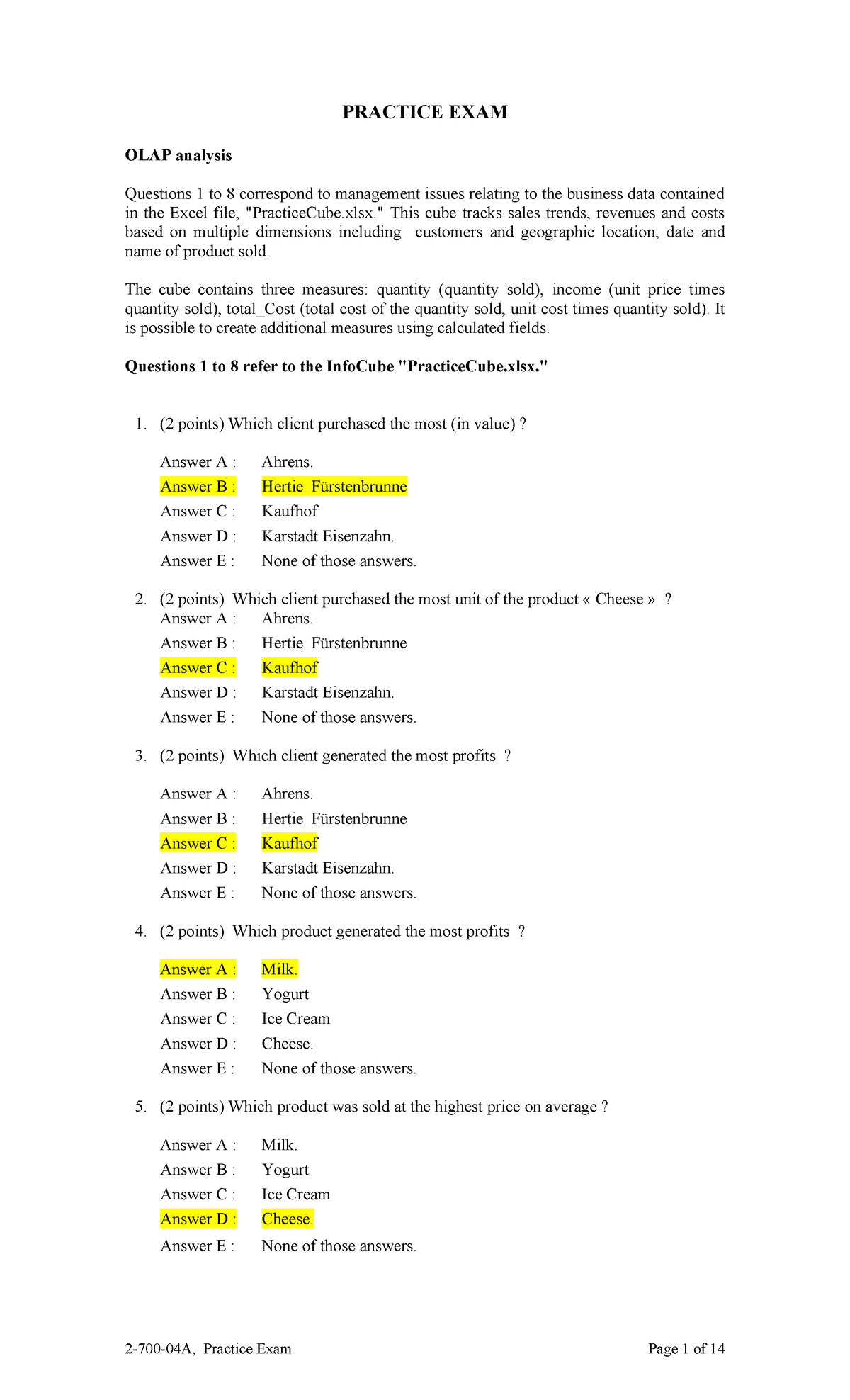 Practice exam solution - PRACTICE EXAM OLAP analysis Questions 1 to 8 correspond to management ...