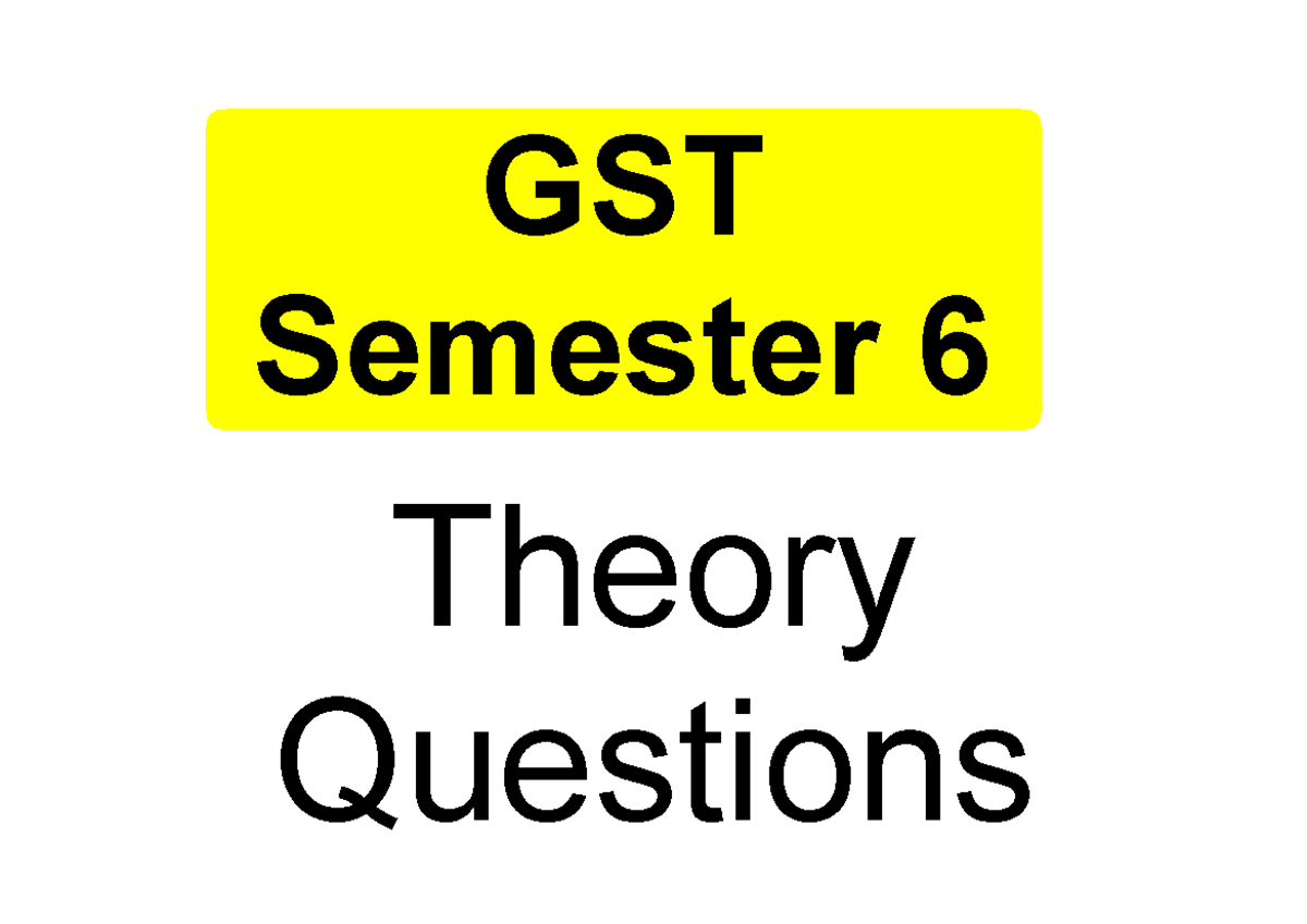 GST Theory Ans 17305740 2023 04 06 16 04 - Theory Questions GST ...