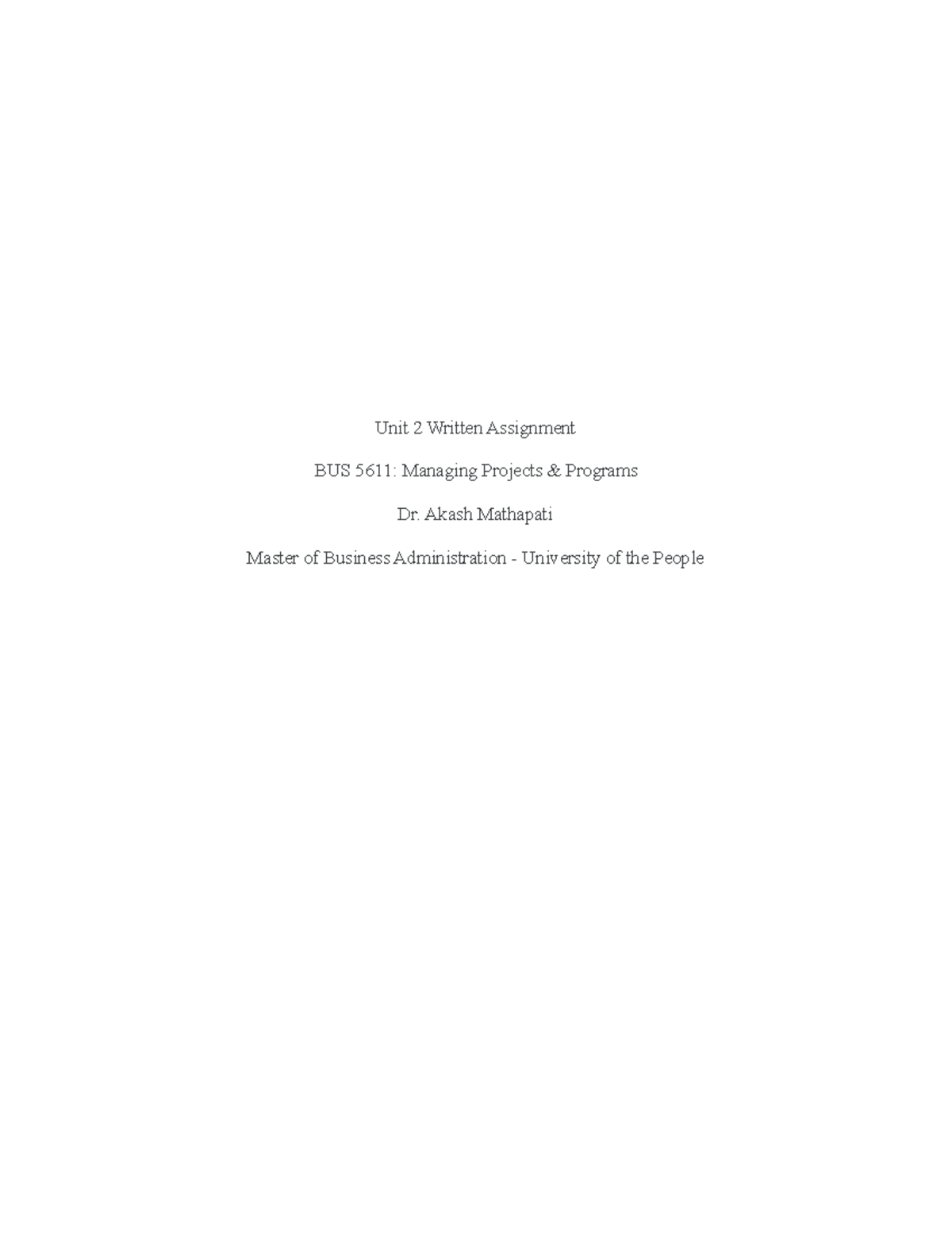 BUS 5611 WA 2 - BUS 5611 WA 2 - Unit 2 Written Assignment BUS 5611: Managing Projects & Programs ...