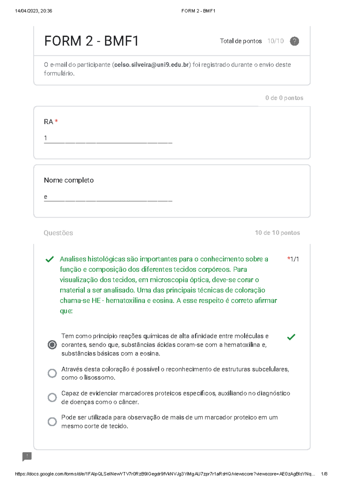 FORM 2 - BMF1 - Ciclo Basico Anatomia - 0 de 0 pontos 1 e Questões 10 de 10 pontos 1/ Tem como ...
