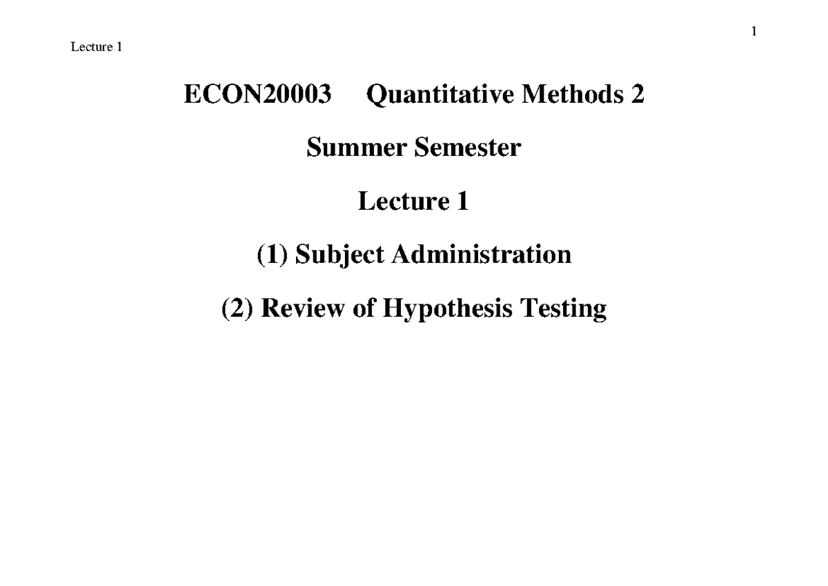 Lecture 1 - updated summer semester slides - Lecture 1 ECON 20003 Quantitative Methods 2 Summer ...